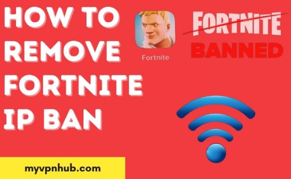 How to remove Fortnite IP ban (Best Method in 2025) - My Vpn Hub