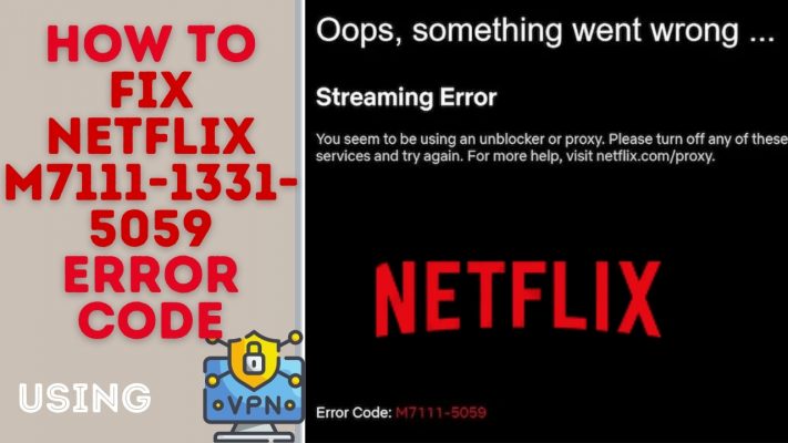 How to Fix Netflix M7111-1331-5059 Error Code (Best Method in 2025) - My Vpn Hub