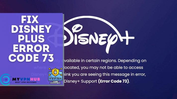 How To Fix Disney Plus Error Code 73 (Best Method in 2026) - My Vpn Hub