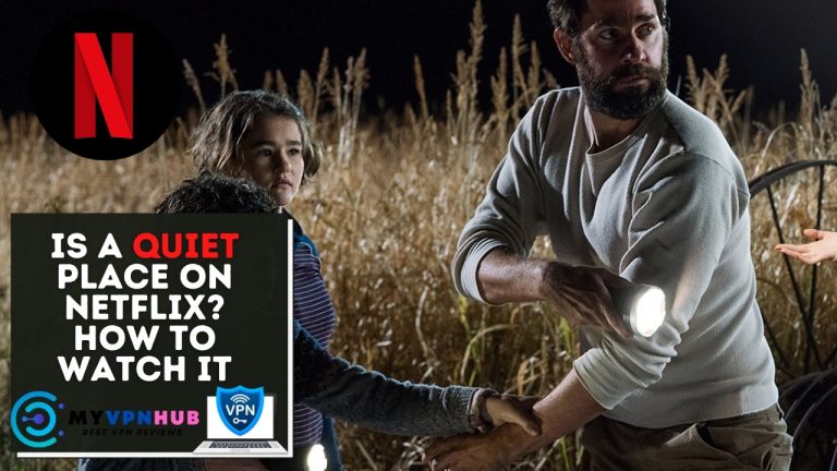 Is A Quiet Place on Netflix? (How to Watch it in 2026) - My Vpn Hub