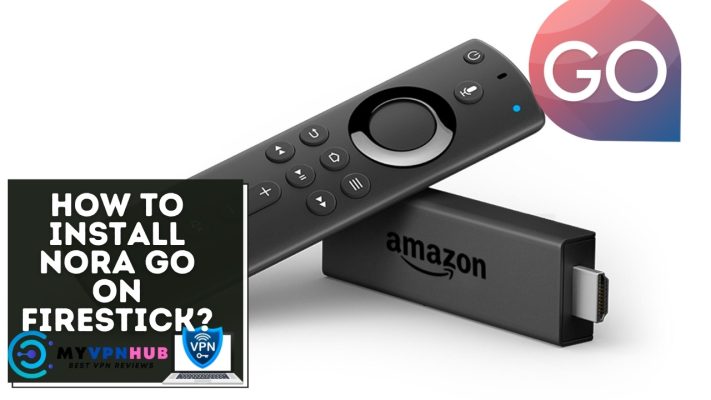 Nora Go on Firestick (How to Install in 2025) - My Vpn Hub