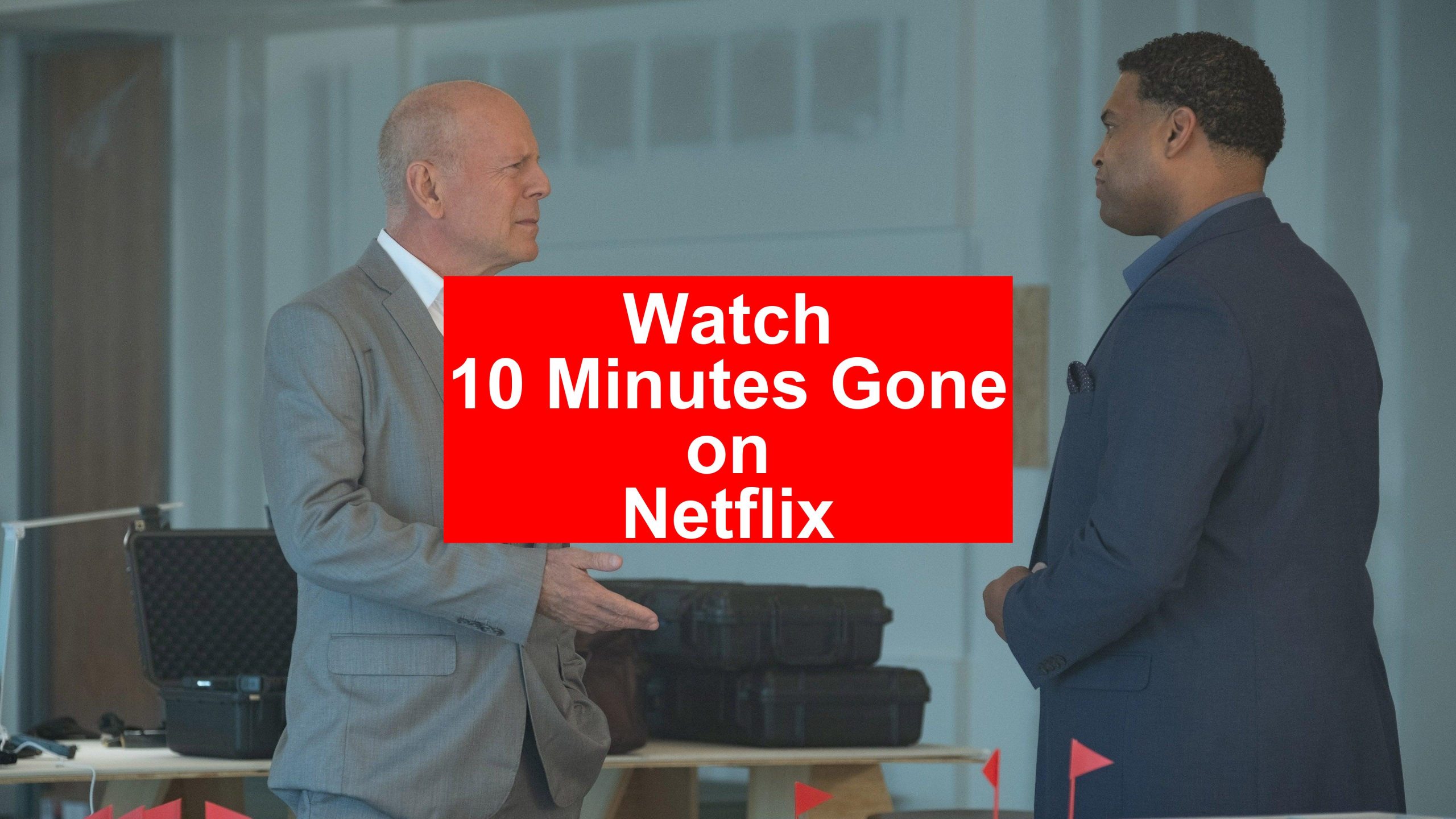 How to Watch 10 Minutes Gone On Netflix [Best Guide 2026] - My Vpn Hub