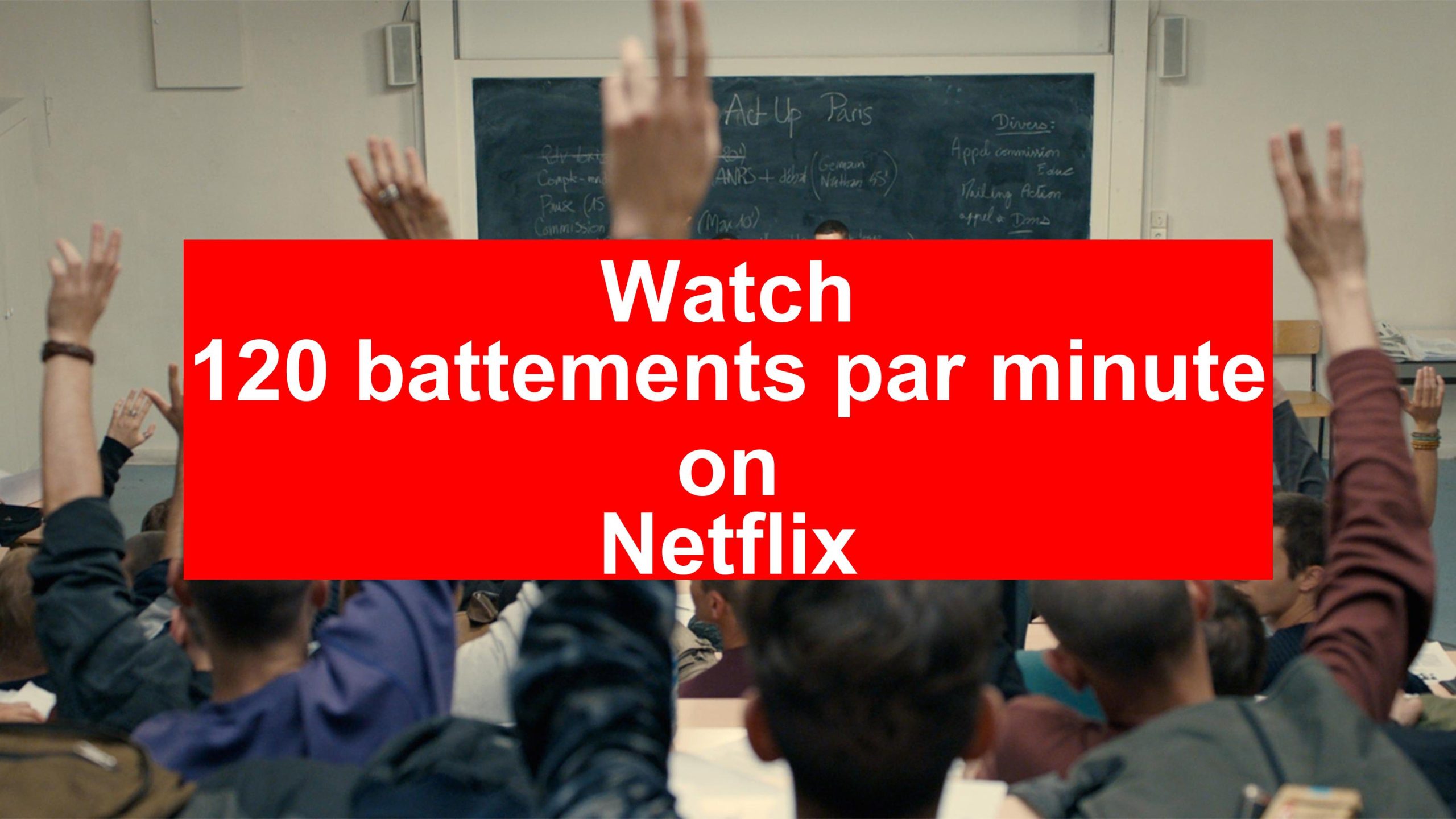 How to Watch 120 battements par minute On Netflix [Top Guide 2025] - My Vpn Hub