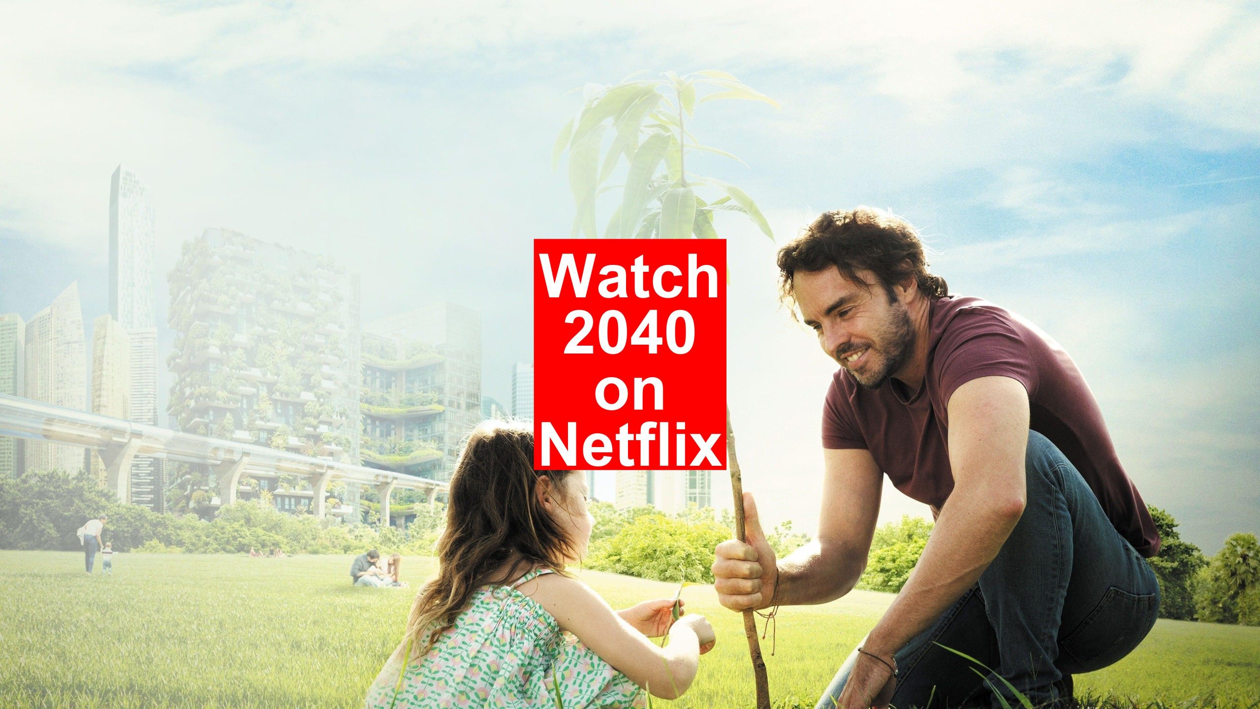 How to Watch 2040 On Netflix [Fast Guide 2025] - My Vpn Hub