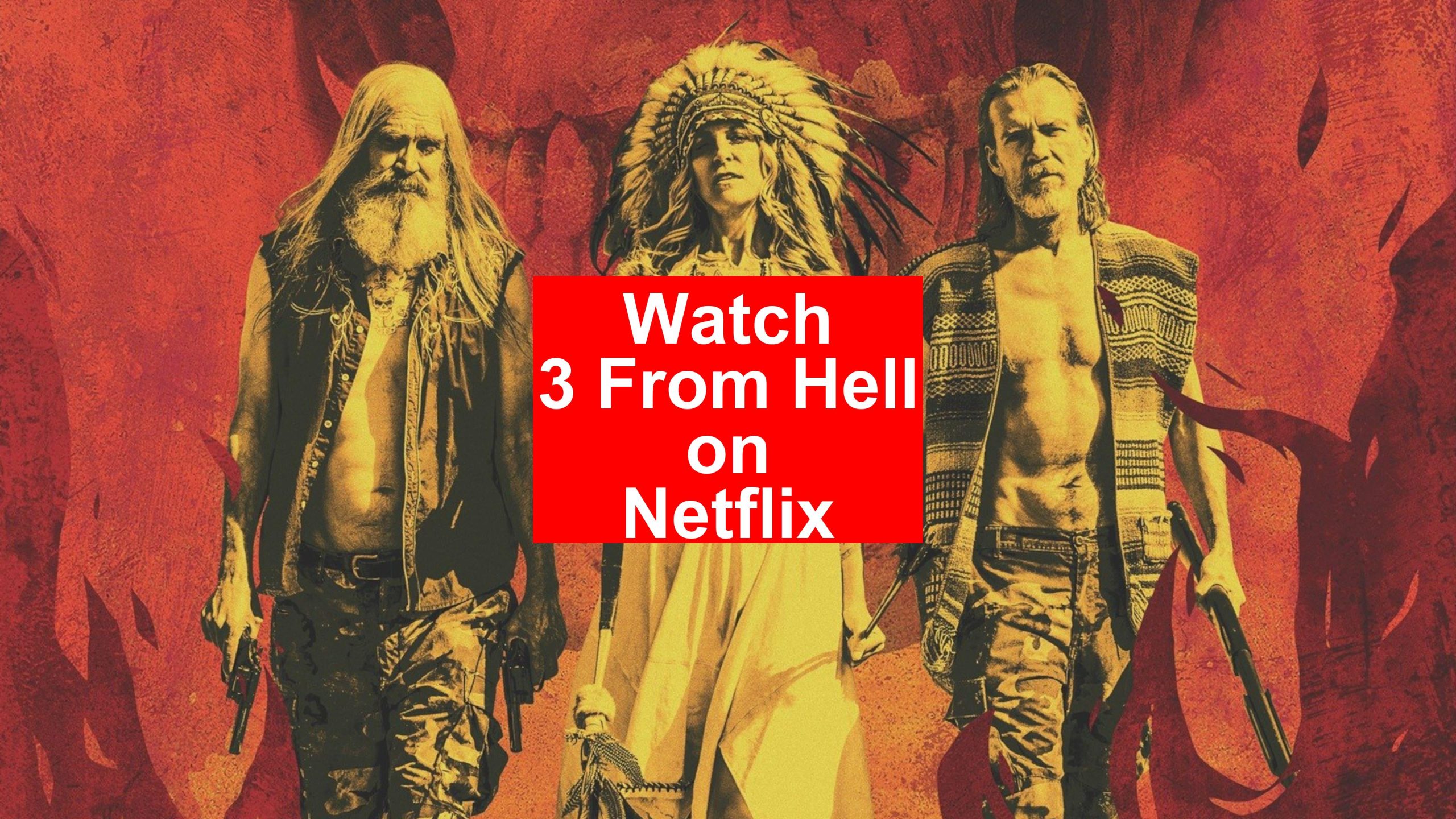 How to Watch 3 From Hell On Netflix [Fast Guide 2025] - My Vpn Hub