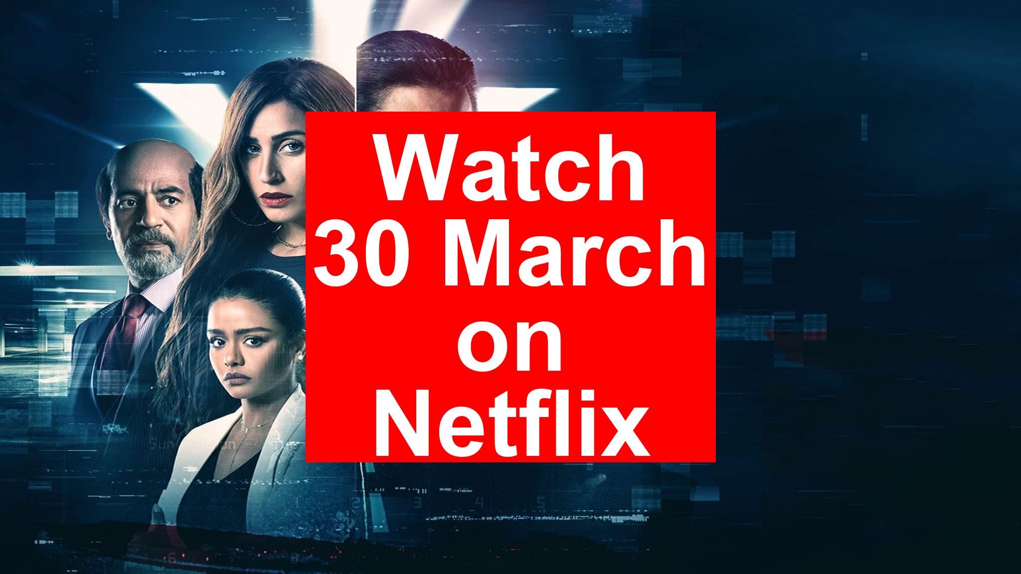 How to Watch 30 March On Netflix [Best Guide 2026] - My Vpn Hub