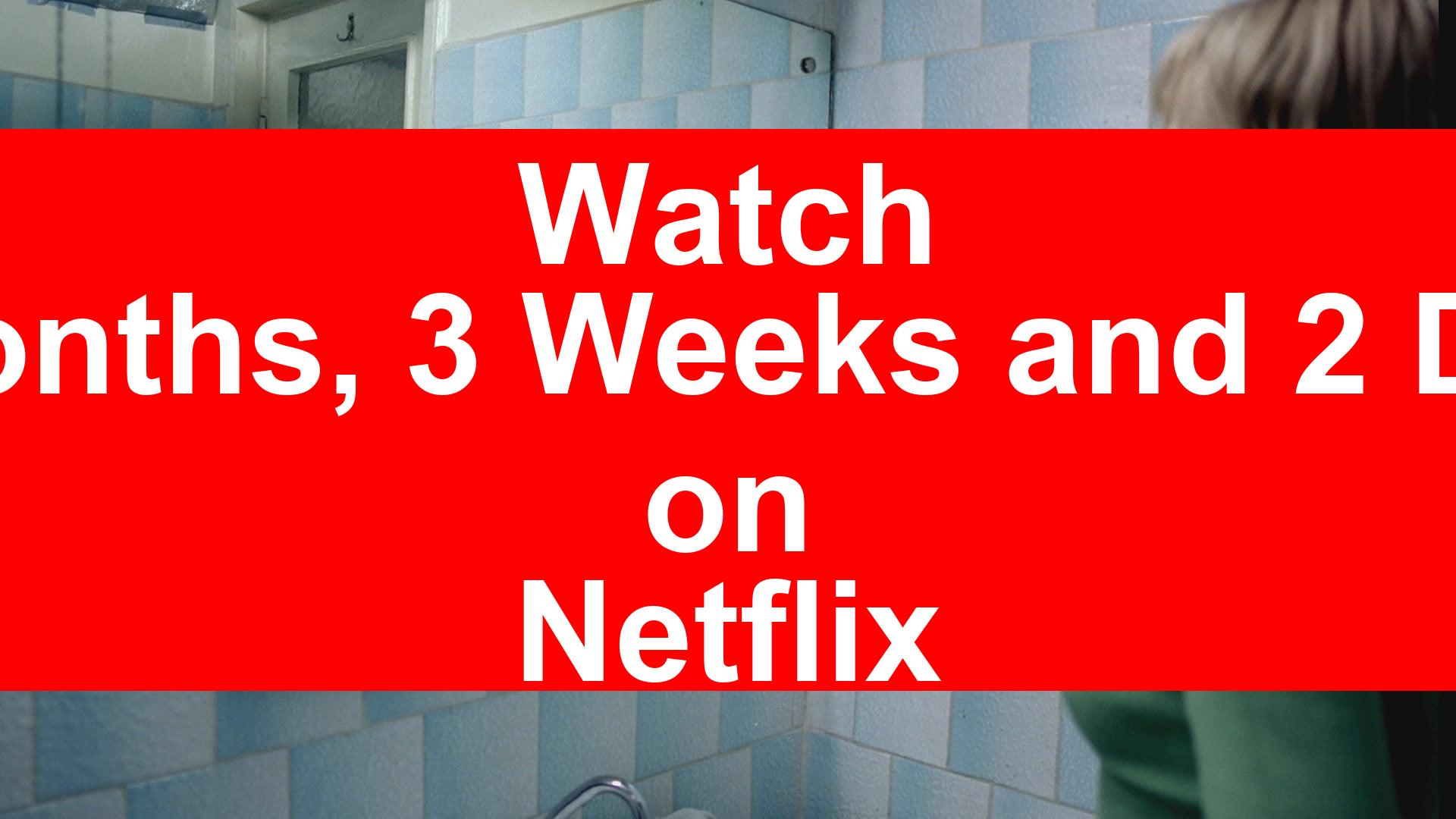How to Watch 4 Months, 3 Weeks and 2 Days On Netflix [Easy Guide 2026 ...