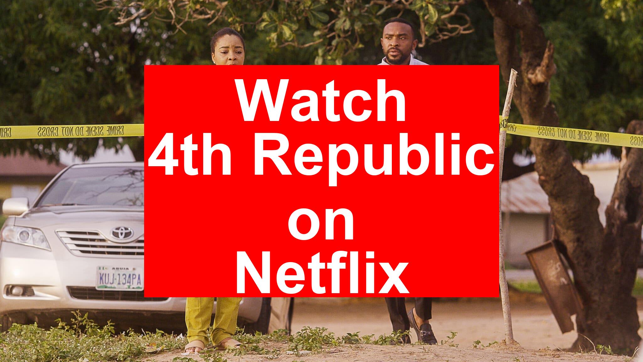 How to Watch 4th Republic On Netflix [Top Guide 2026] - My Vpn Hub