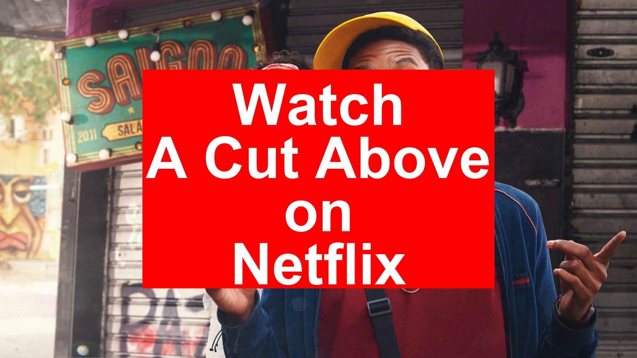 How to Watch A Cut Above On Netflix [Easy Guide 2026] - My Vpn Hub