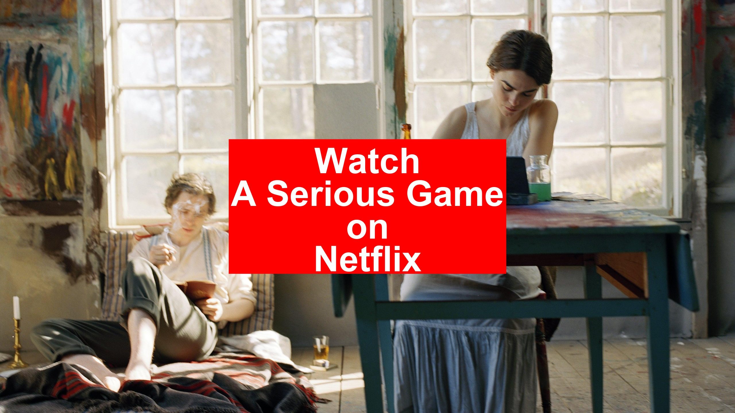 How to Watch A Serious Game On Netflix [Fast Guide 2026] - My Vpn Hub