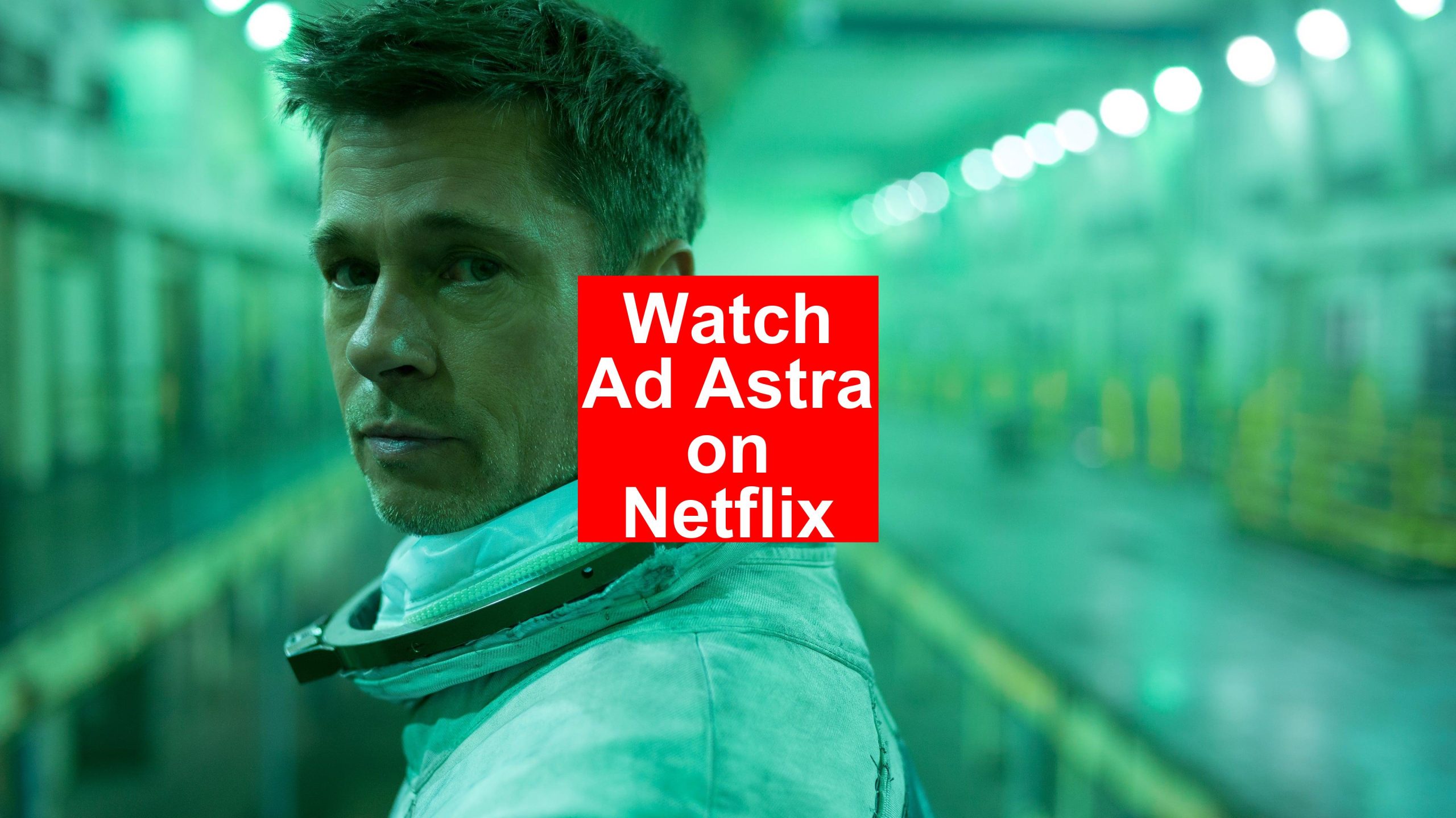 How to Watch Ad Astra On Netflix [Top Guide 2026] - My Vpn Hub