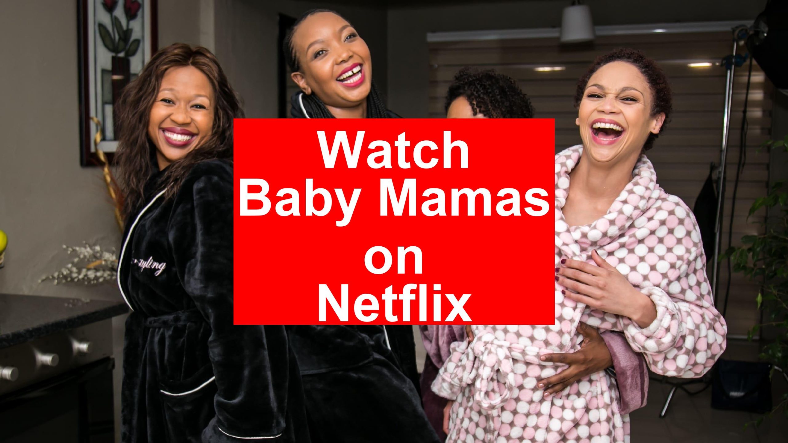 How to Watch Baby Mamas On Netflix [Easy Guide 2025] - My Vpn Hub