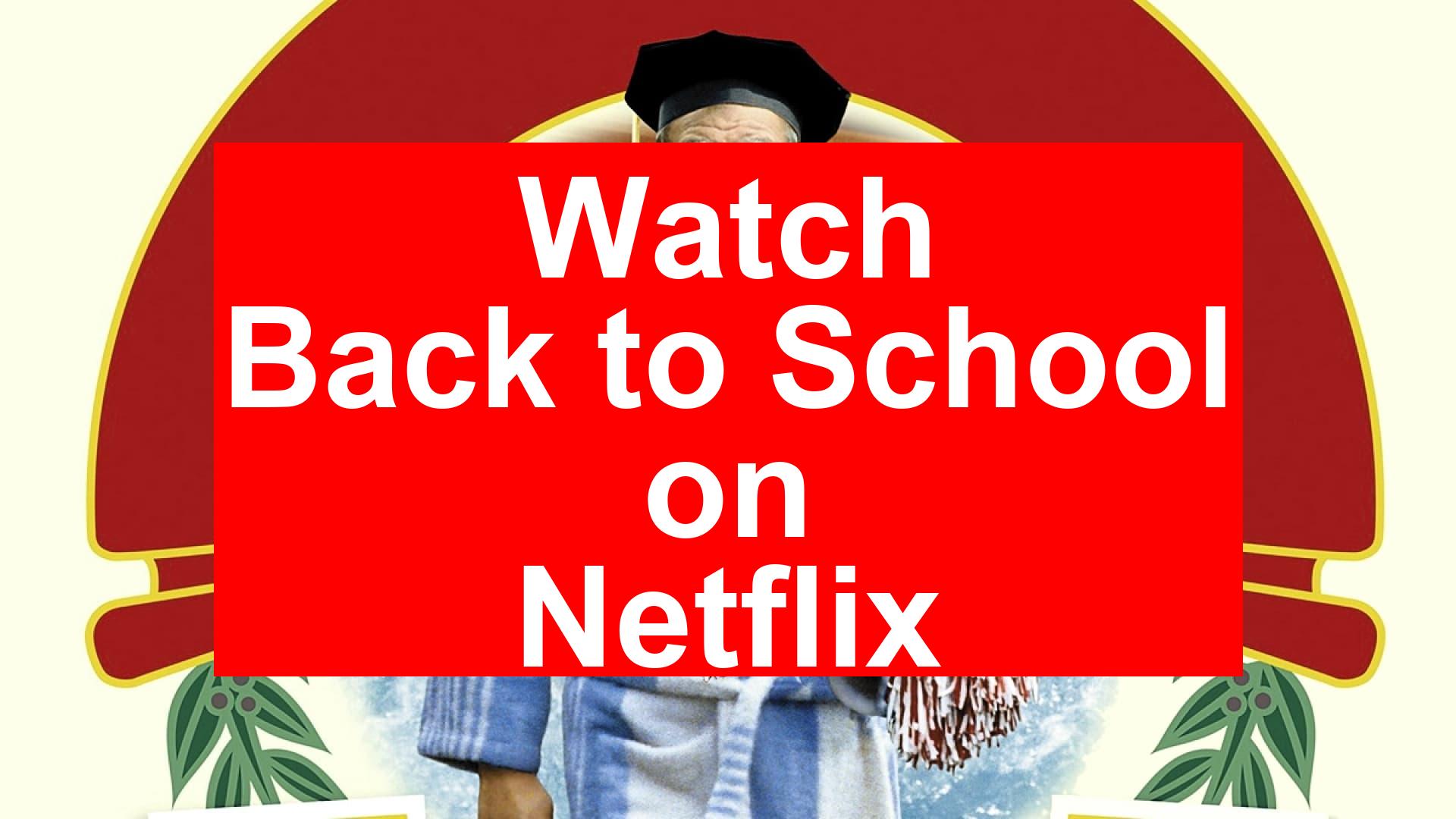 How to Watch Back to School On Netflix [Fast Guide 2026] - My Vpn Hub