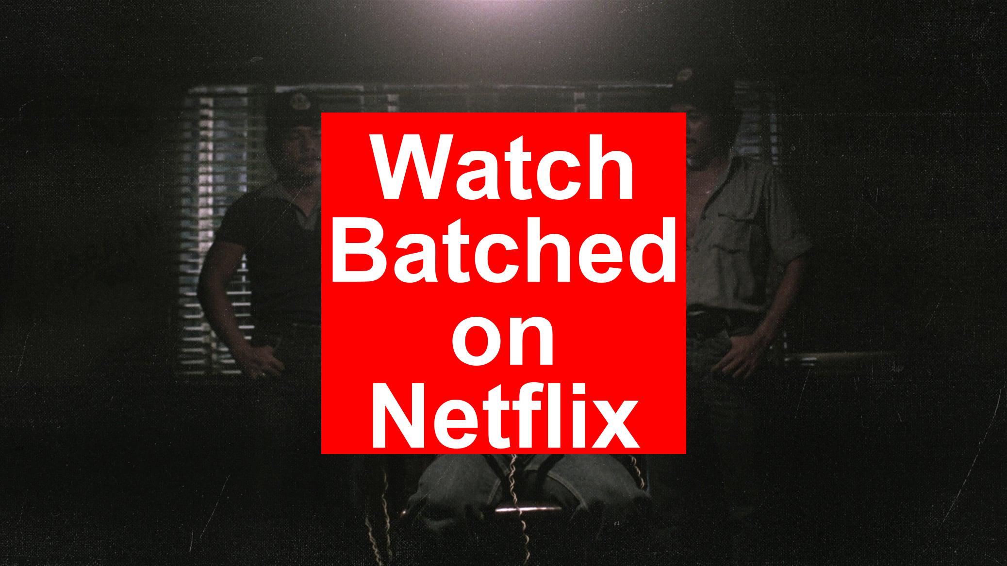 How to Watch Batched On Netflix [Fast Guide 2025] - My Vpn Hub
