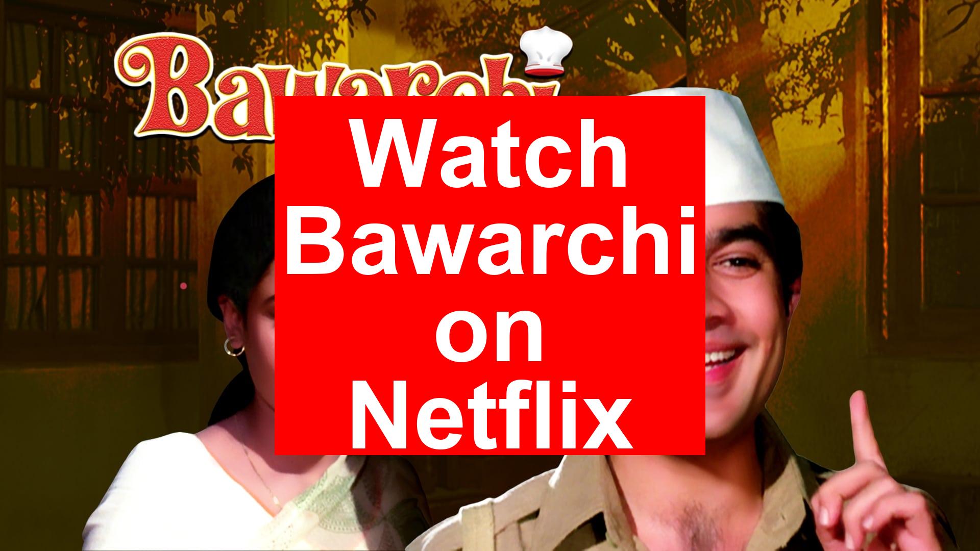 How to Watch Bawarchi On Netflix [Best Guide 2026] - My Vpn Hub