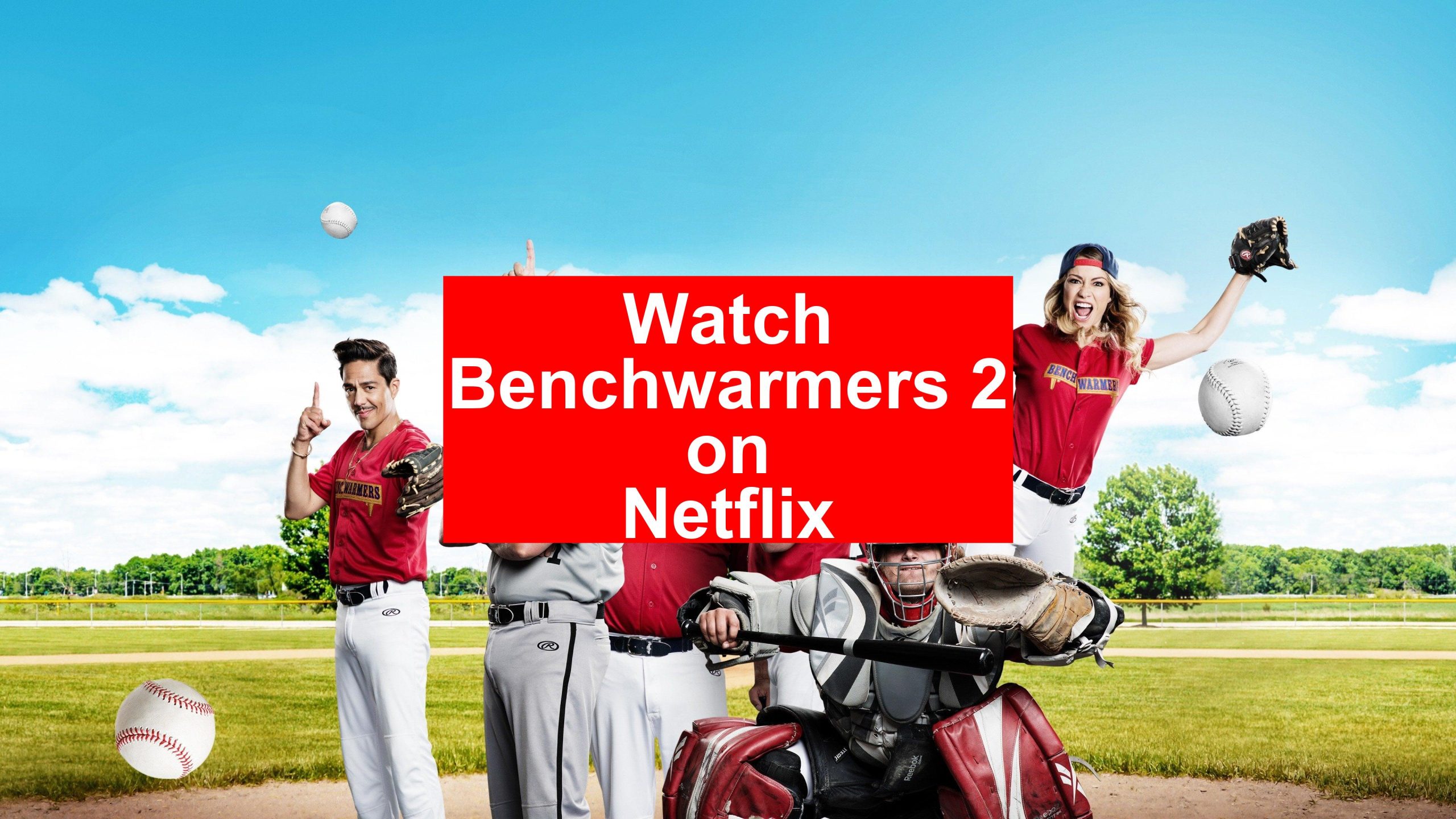 How to Watch Benchwarmers 2 On Netflix [Easy Guide 2025] - My Vpn Hub