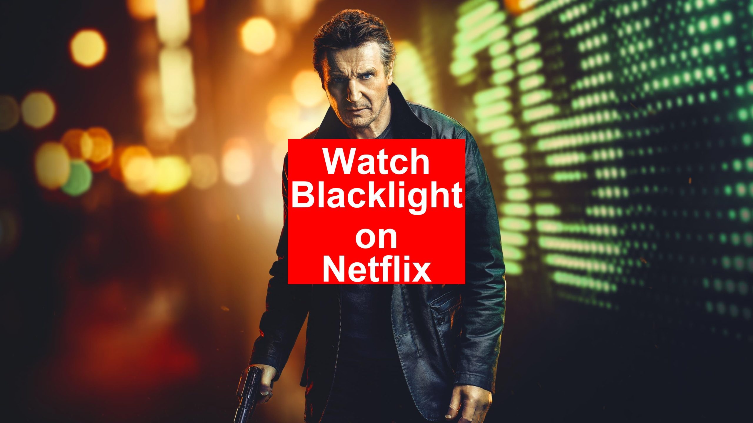 How to Watch Blacklight On Netflix [Top Guide 2026] - My Vpn Hub