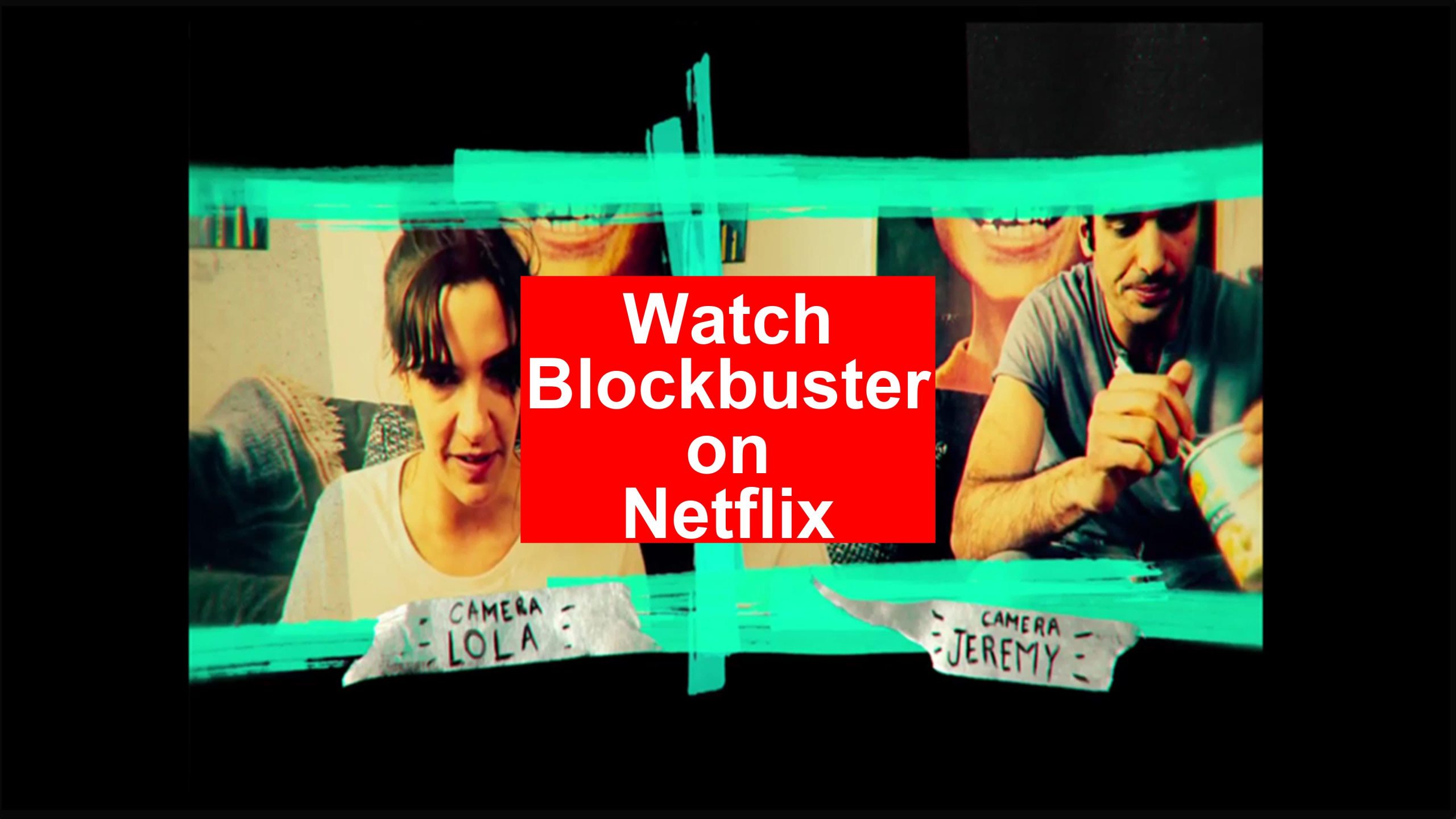How to Watch Blockbuster On Netflix [Easy Guide 2025] - My Vpn Hub