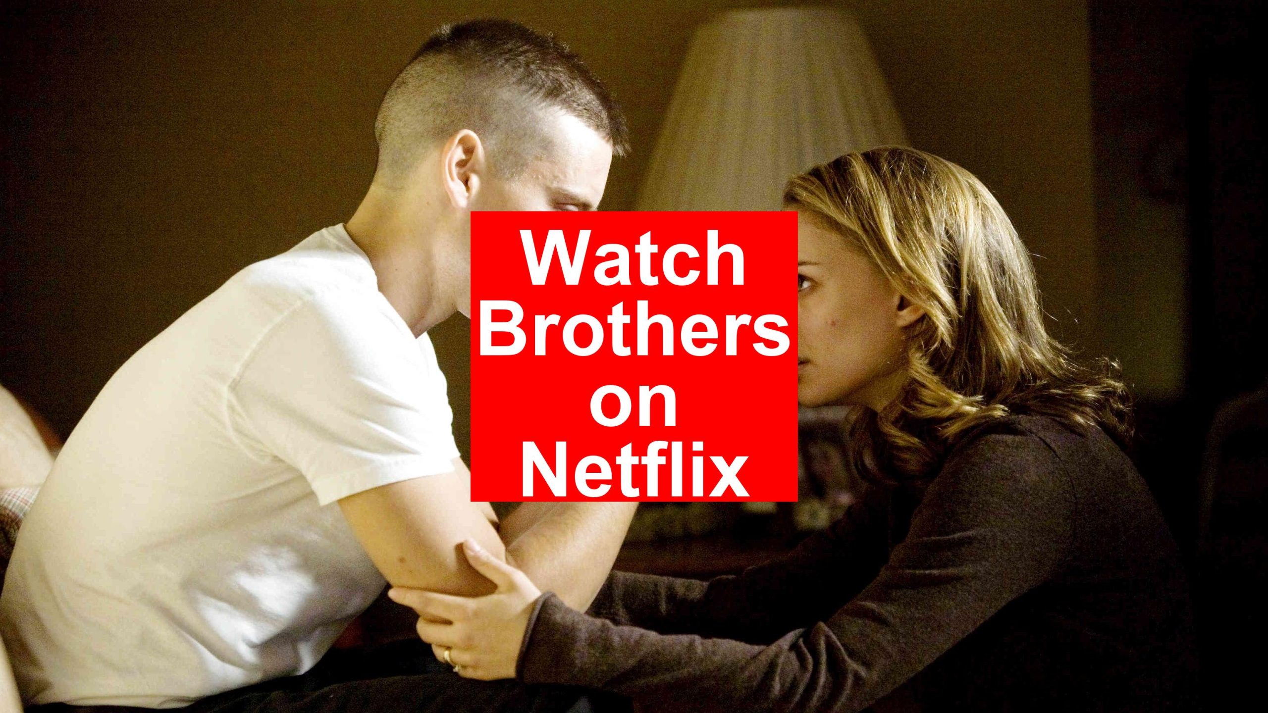 How to Watch Brothers On Netflix [Easy Guide 2026] - My Vpn Hub