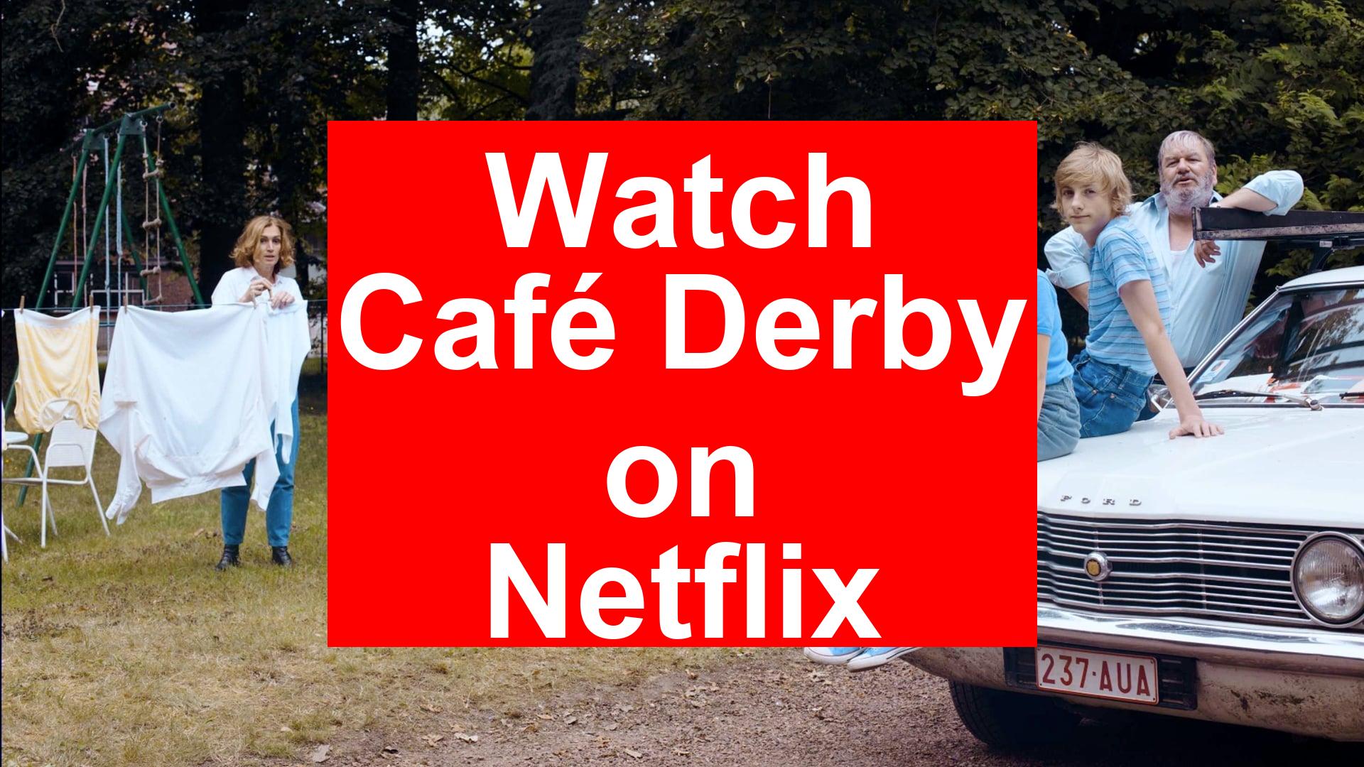 How to Watch Café Derby On Netflix [Best Guide 2025] - My Vpn Hub
