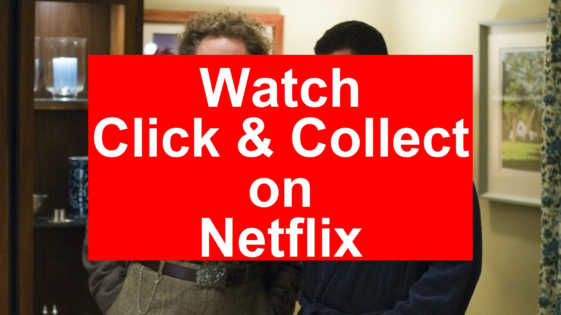 How to Watch Click & Collect On Netflix [Top Guide 2026] - My Vpn Hub
