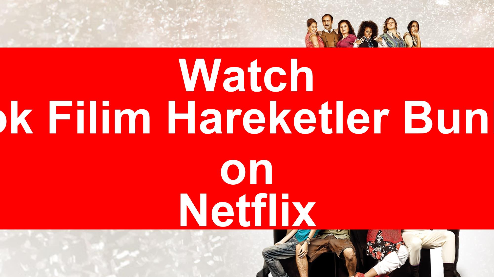 How to Watch Çok Filim Hareketler Bunlar On Netflix [Fast Guide 2025 ...