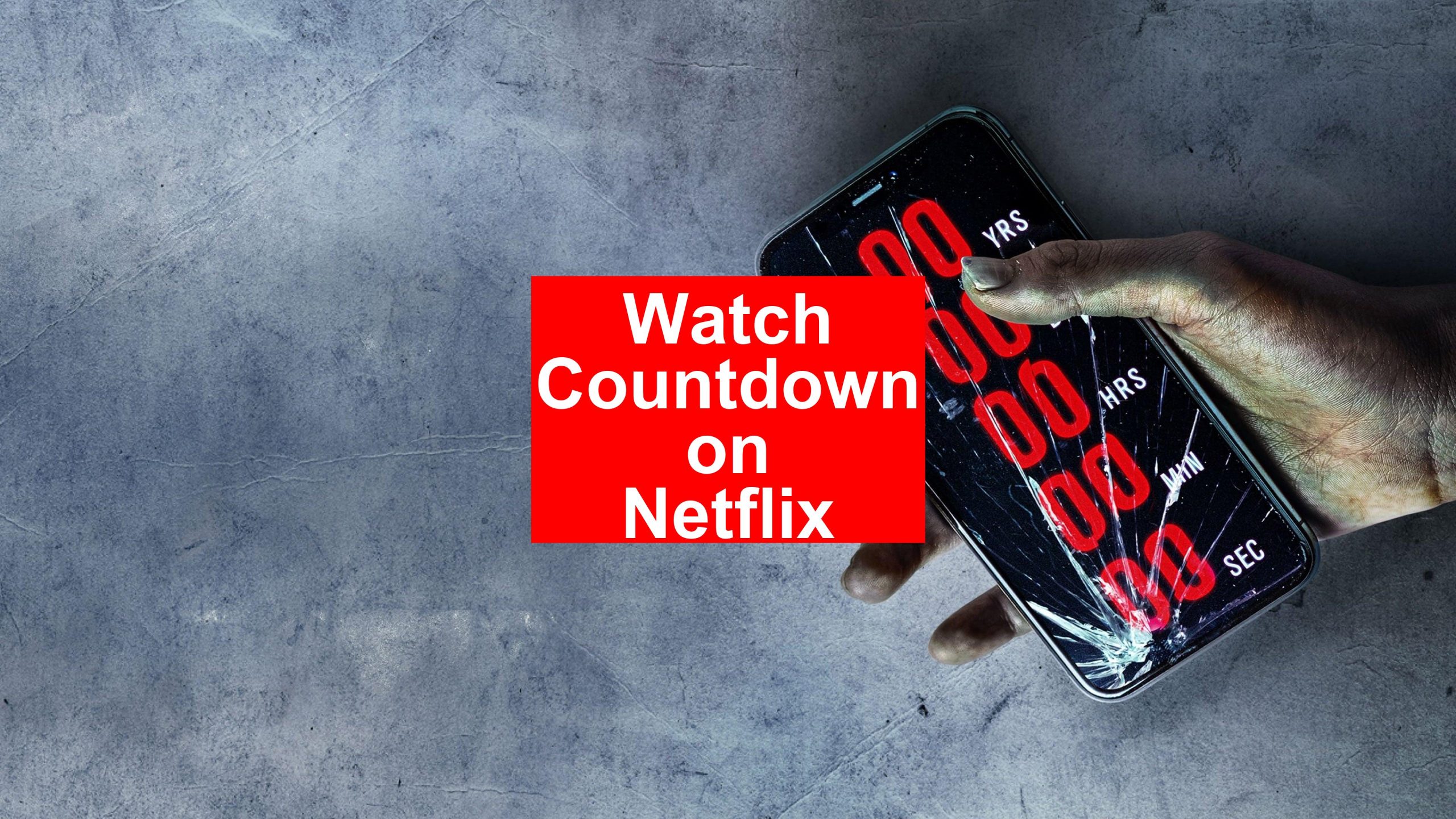 How to Watch Countdown On Netflix [Fast Guide 2025] - My Vpn Hub