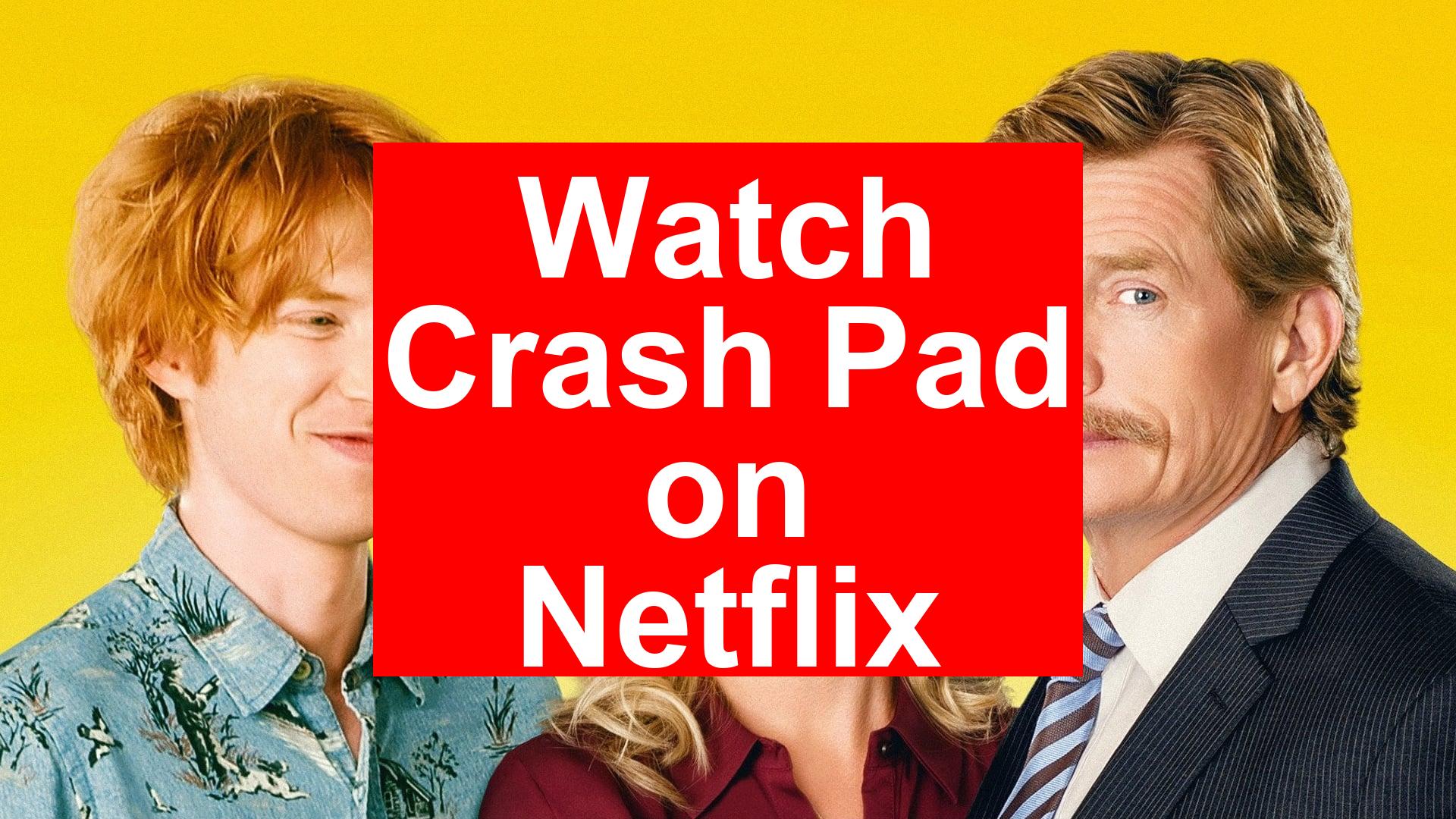 How to Watch Crash Pad On Netflix [Easy Guide 2026] - My Vpn Hub