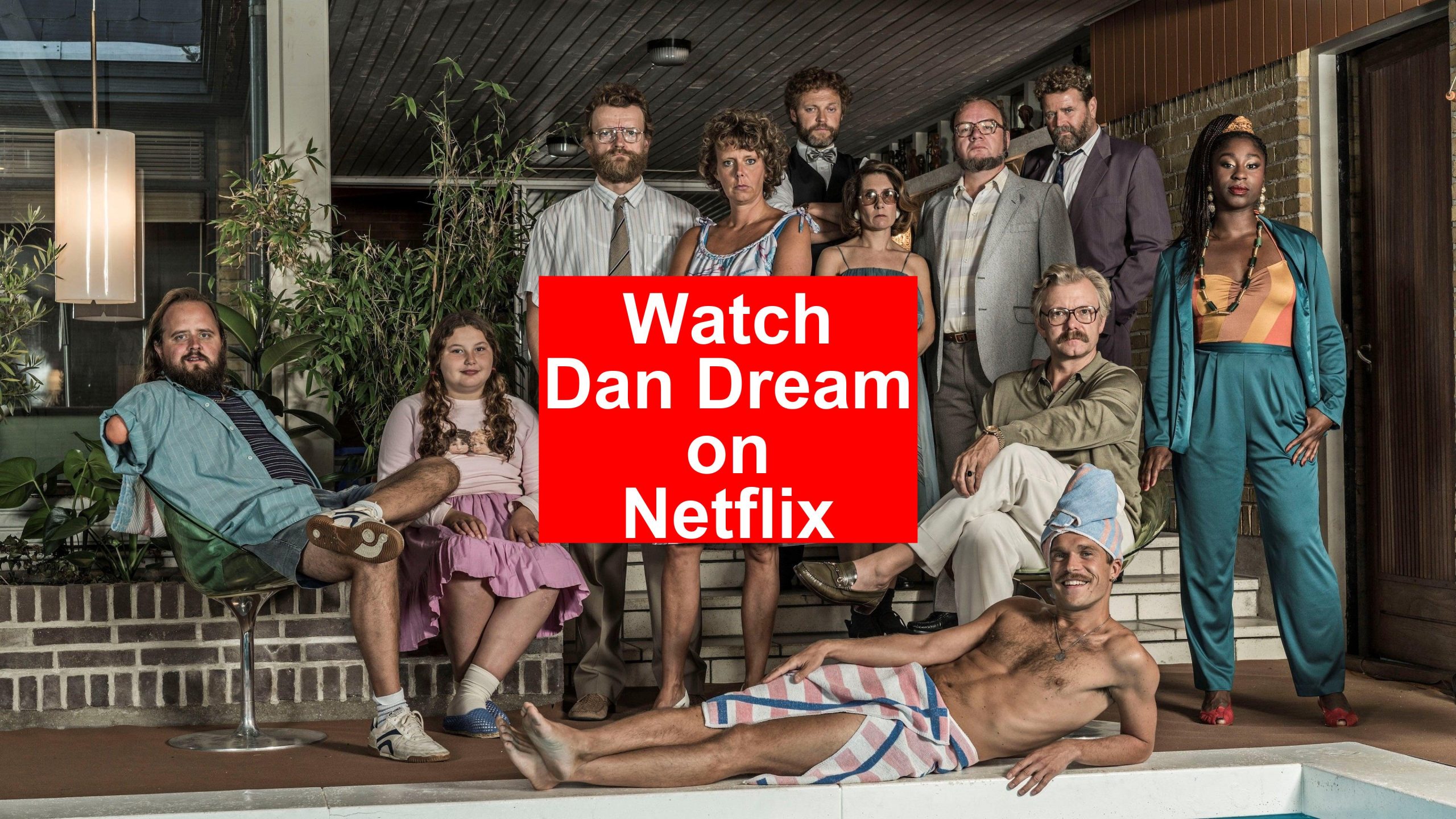 How to Watch Dan Dream On Netflix [Top Guide 2025] - My Vpn Hub