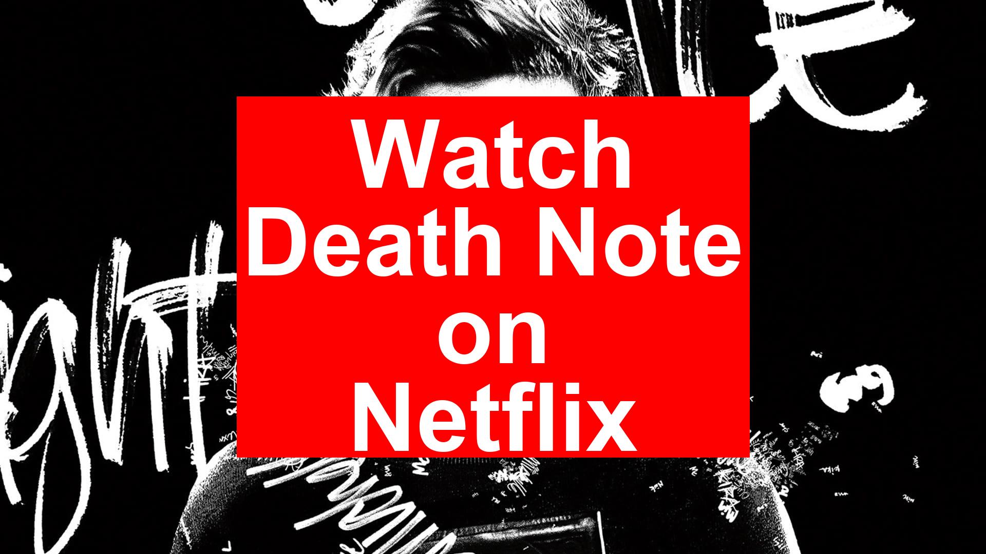 How to Watch Death Note On Netflix [Top Guide 2026] - My Vpn Hub