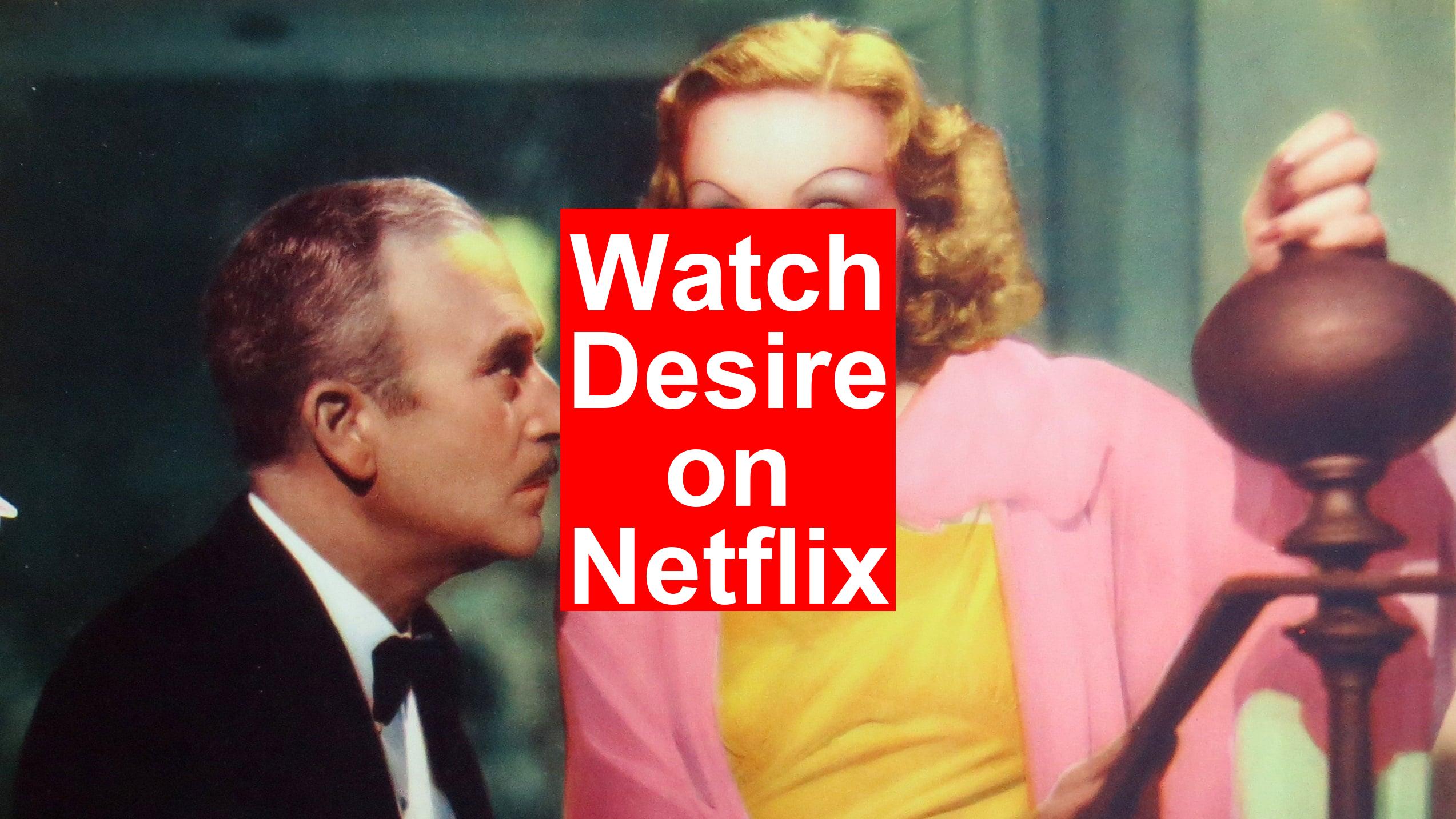 How to Watch Desire On Netflix [Fast Guide 2025] - My Vpn Hub