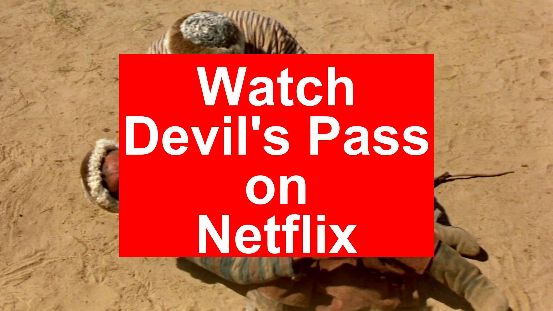 How to Watch Devil’s Pass On Netflix [Fast Guide 2025] - My Vpn Hub