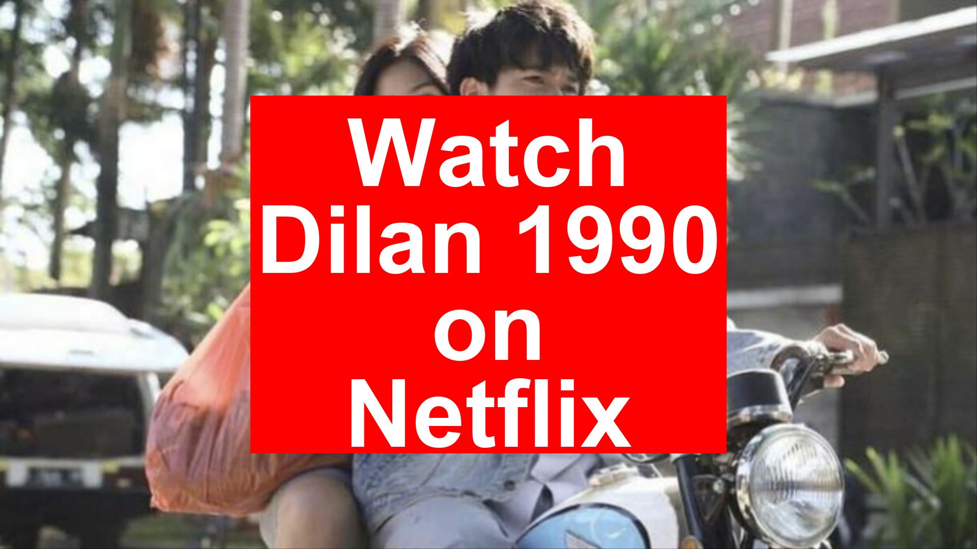 How to Watch Dilan 1990 On Netflix [Best Guide 2025] - My Vpn Hub