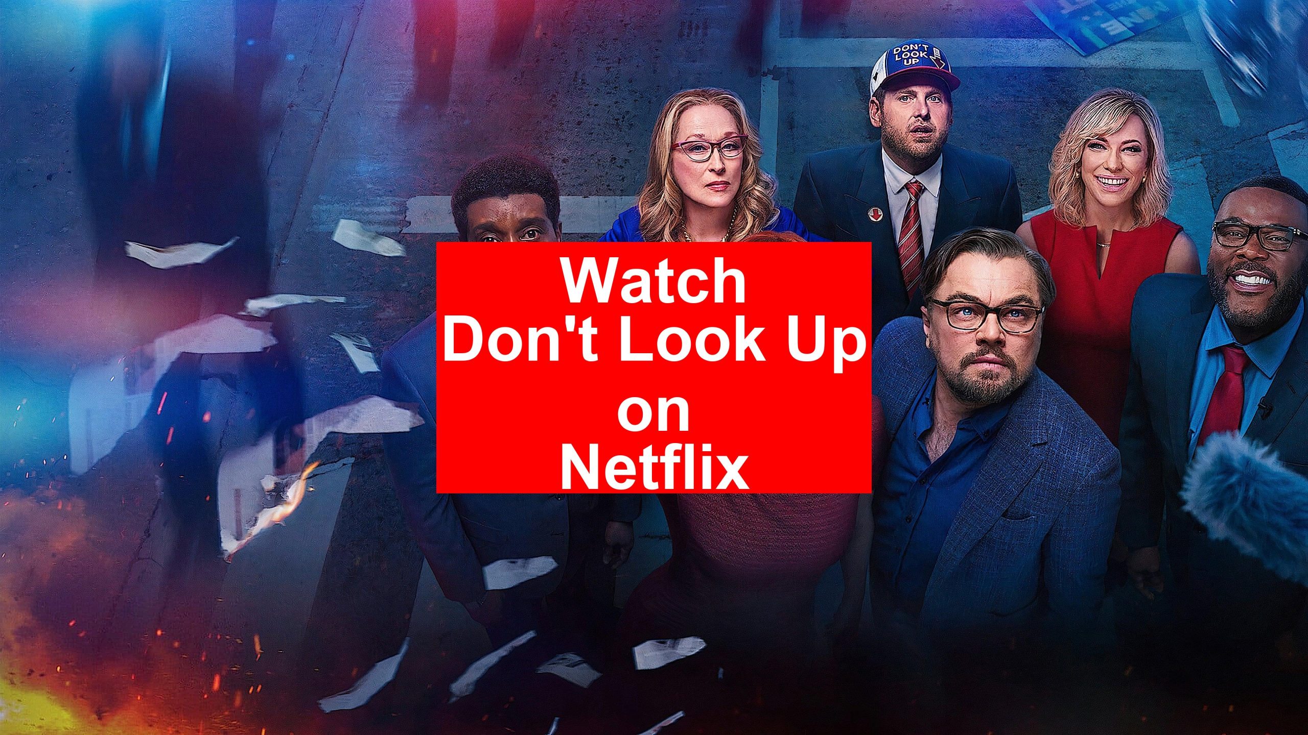 How to Watch Don’t Look Up On Netflix [Fast Guide 2026] - My Vpn Hub