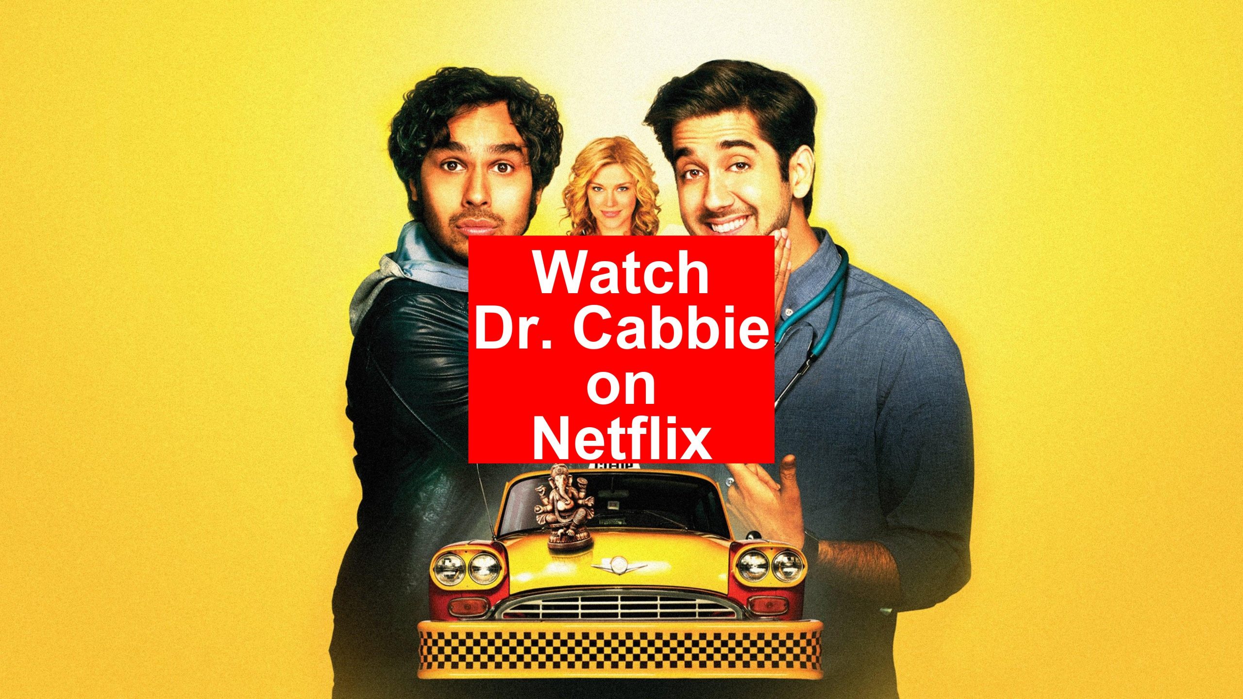 How to Watch Dr. Cabbie On Netflix [Fast Guide 2025] - My Vpn Hub