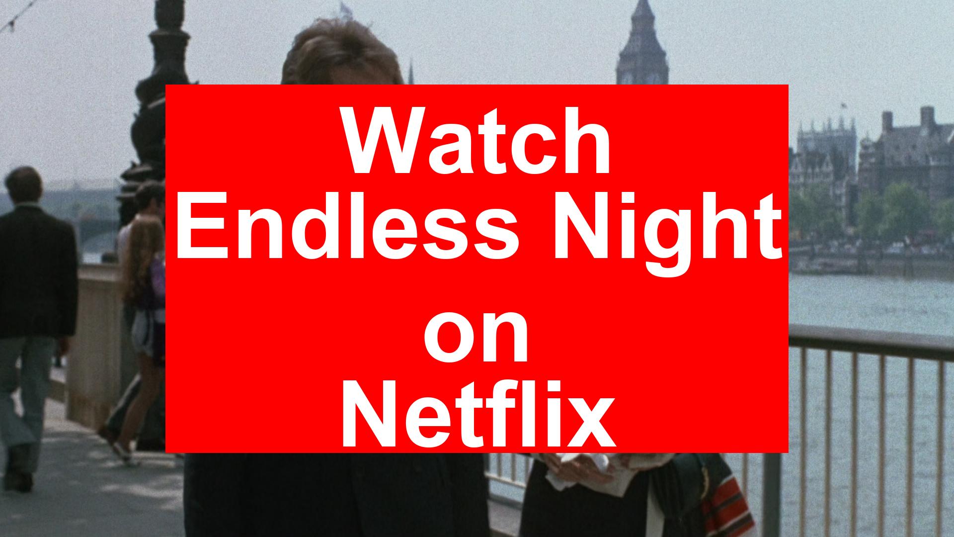 How to Watch Endless Night On Netflix [Fast Guide 2026] - My Vpn Hub