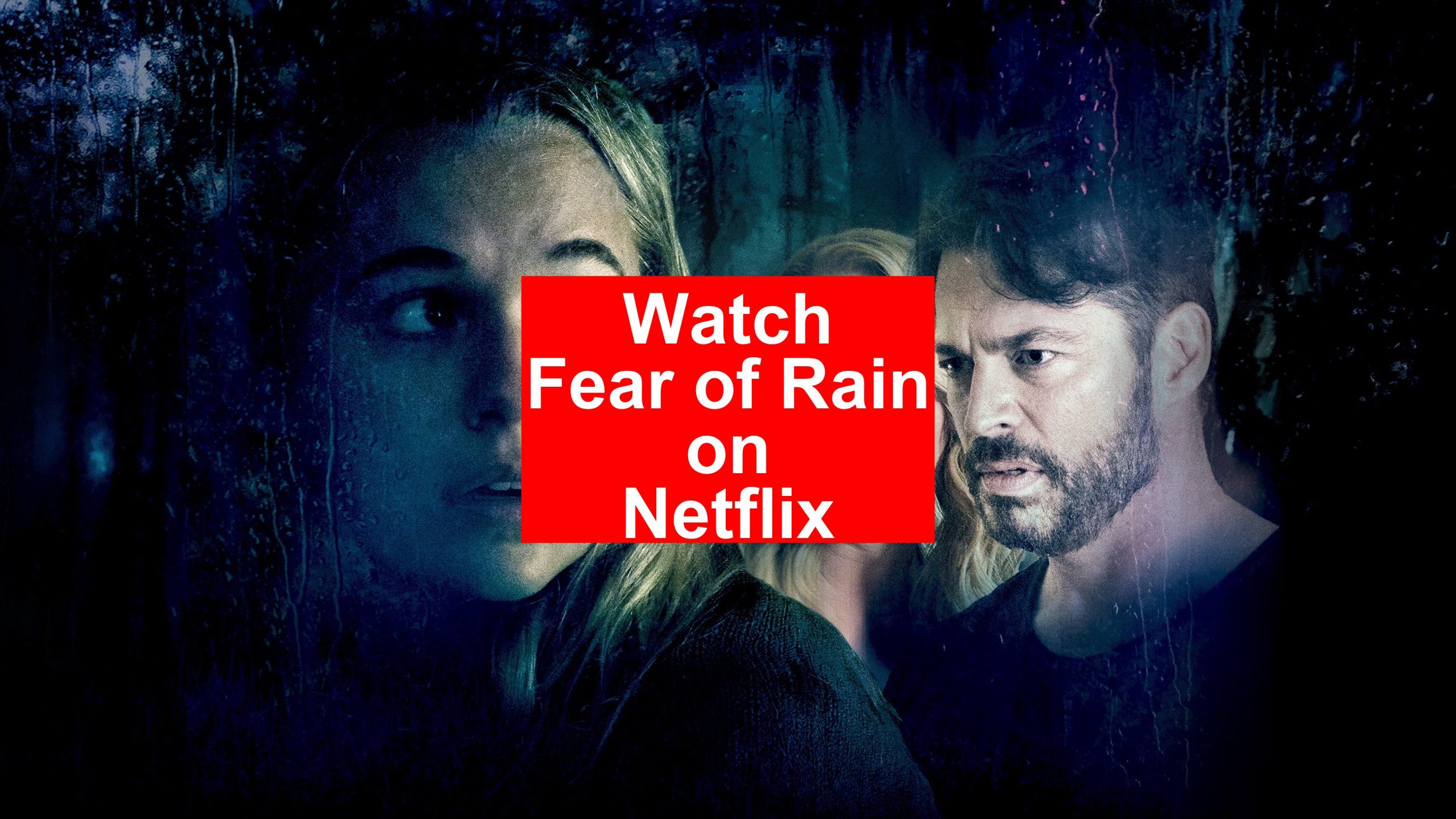 How to Watch Fear of Rain On Netflix [Easy Guide 2025] - My Vpn Hub