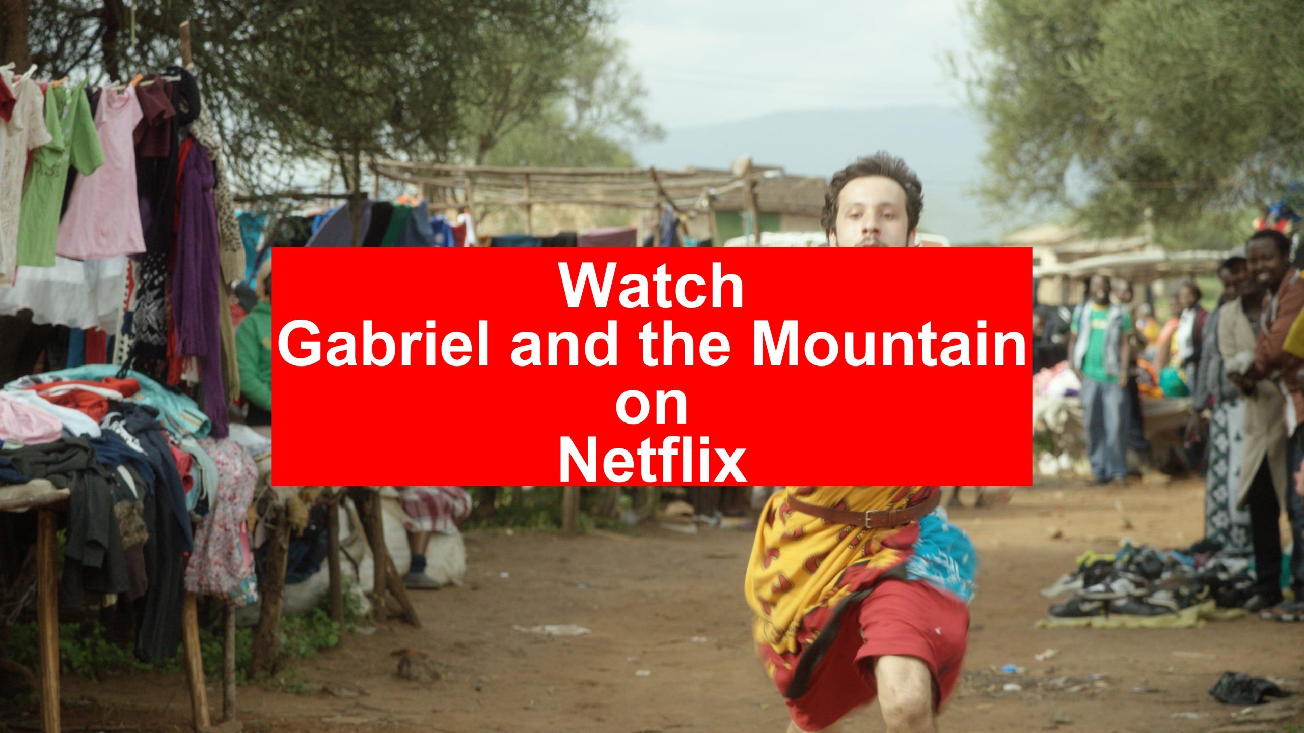 How to Watch Gabriel and the Mountain On Netflix [Best Guide 2025] - My ...