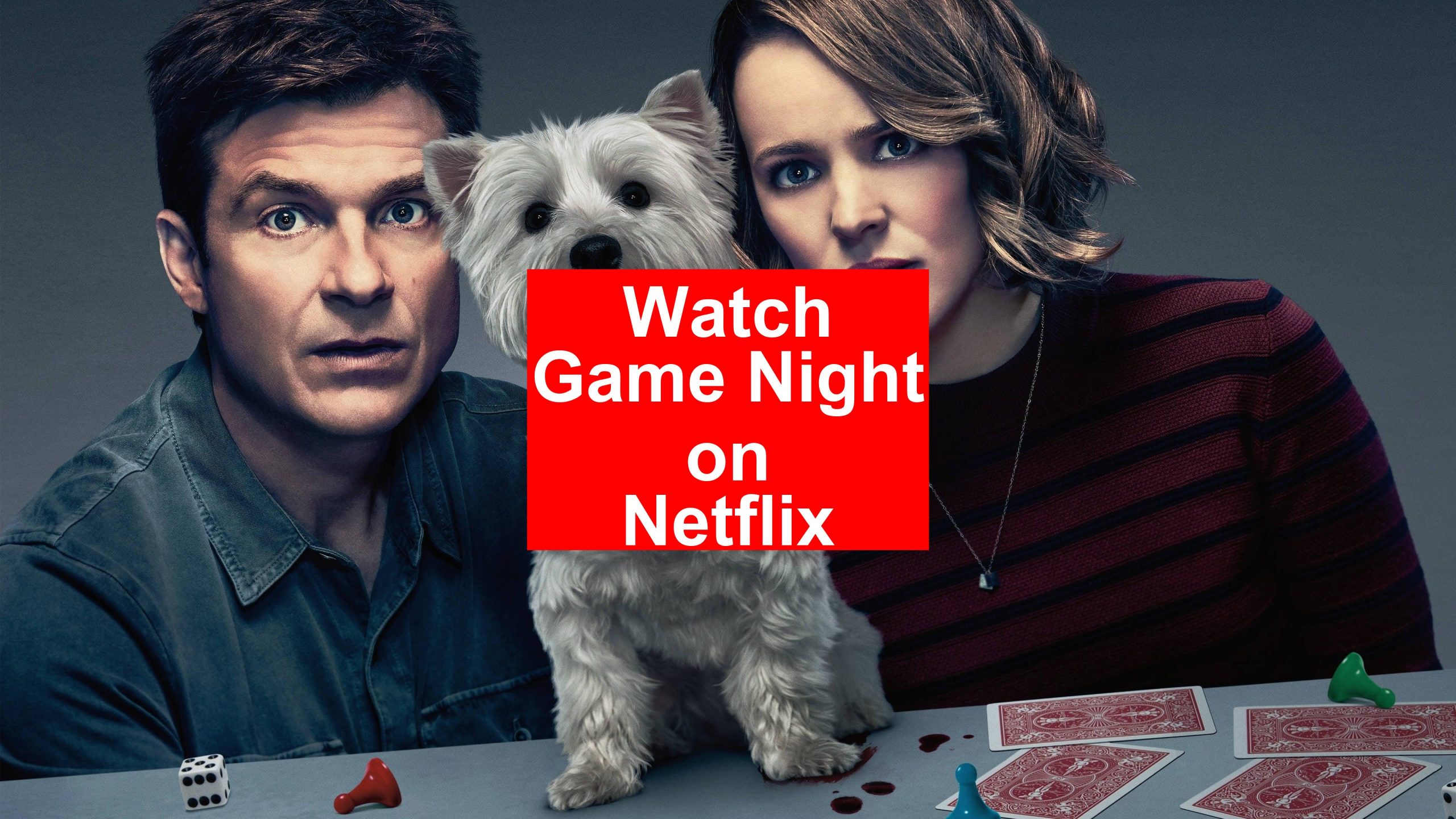 How to Watch Game Night On Netflix [Best Guide 2026] - My Vpn Hub