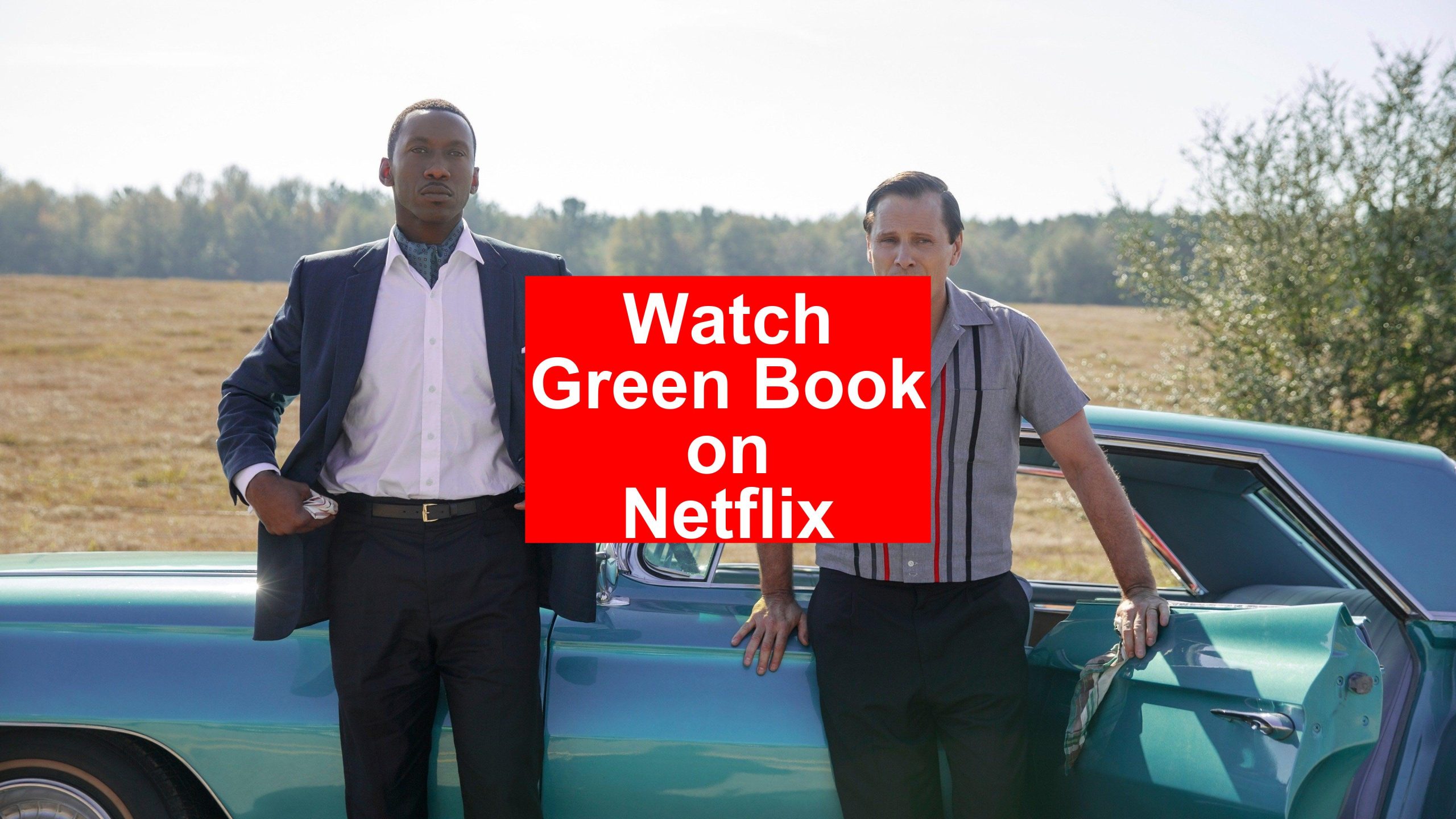 How to Watch Green Book On Netflix [Best Guide 2026] - My Vpn Hub