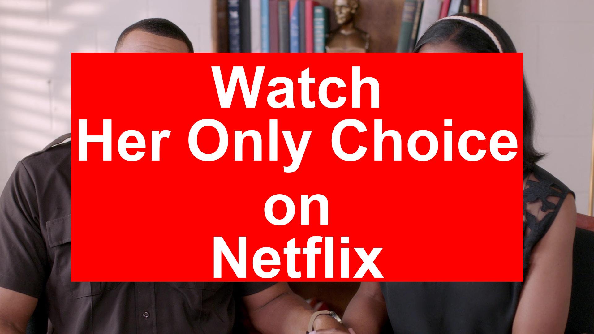 How to Watch Her Only Choice On Netflix [Top Guide 2025] - My Vpn Hub