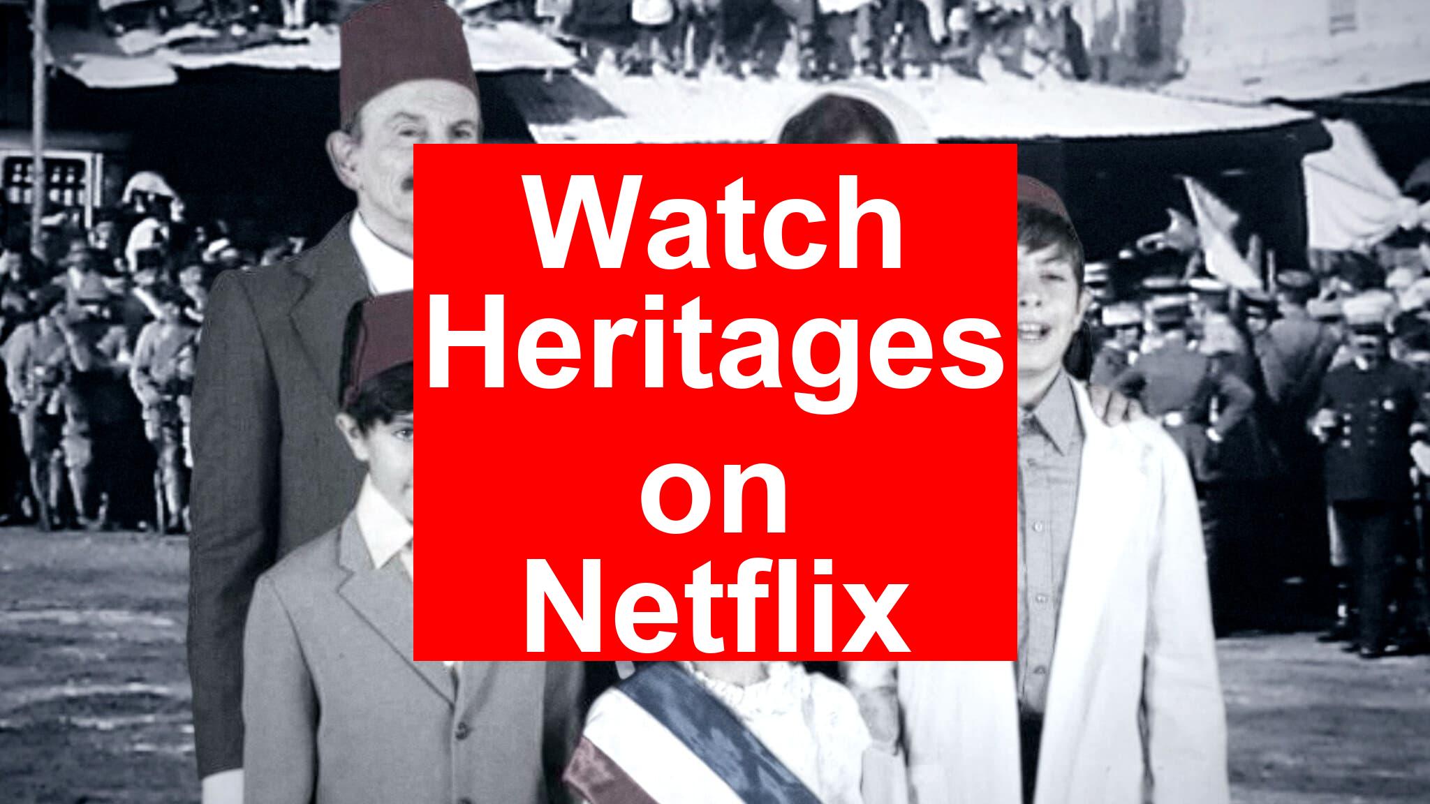 How to Watch Heritages On Netflix [Fast Guide 2025] - My Vpn Hub