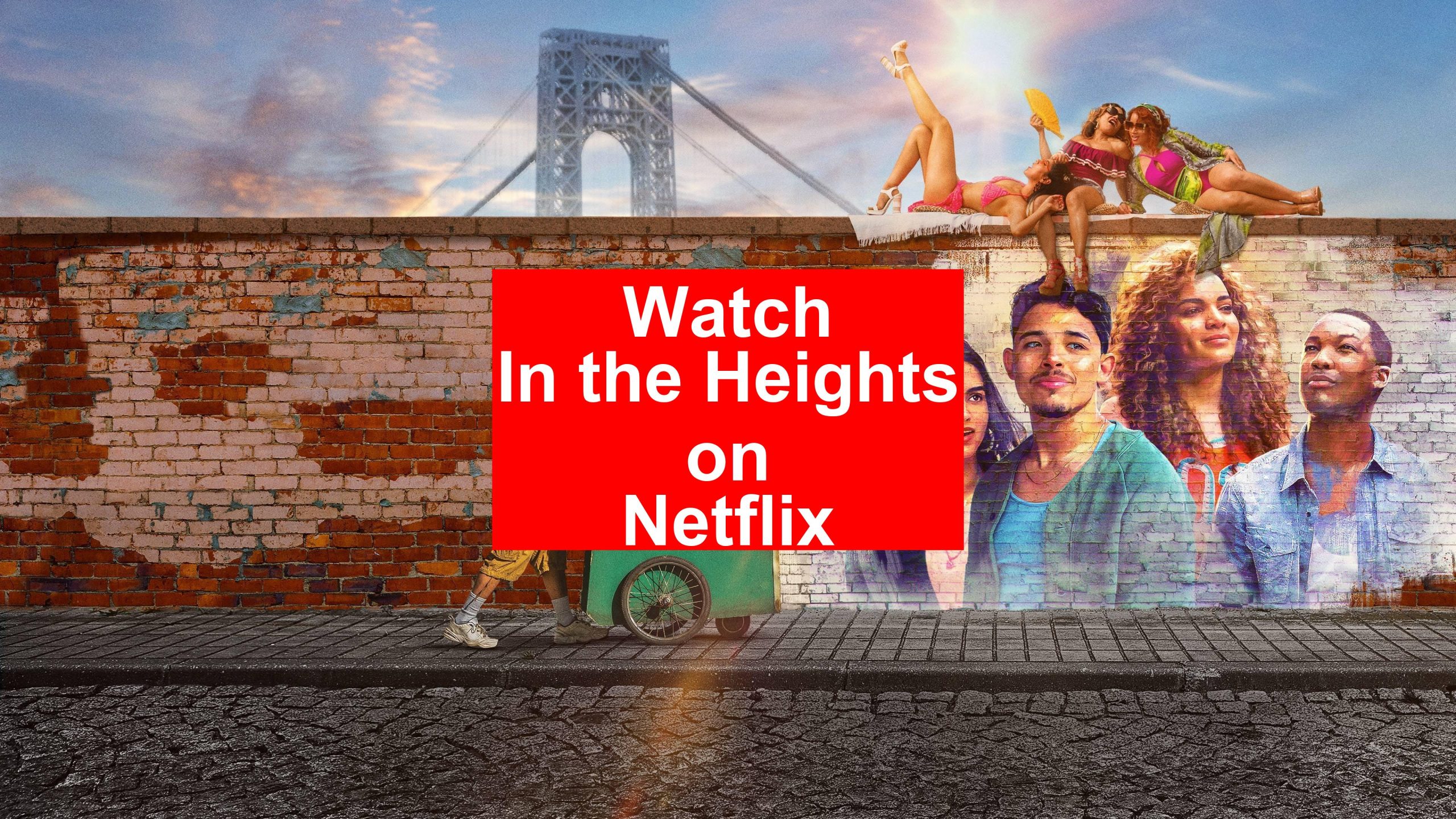 How to Watch In the Heights On Netflix [Fast Guide 2025] - My Vpn Hub