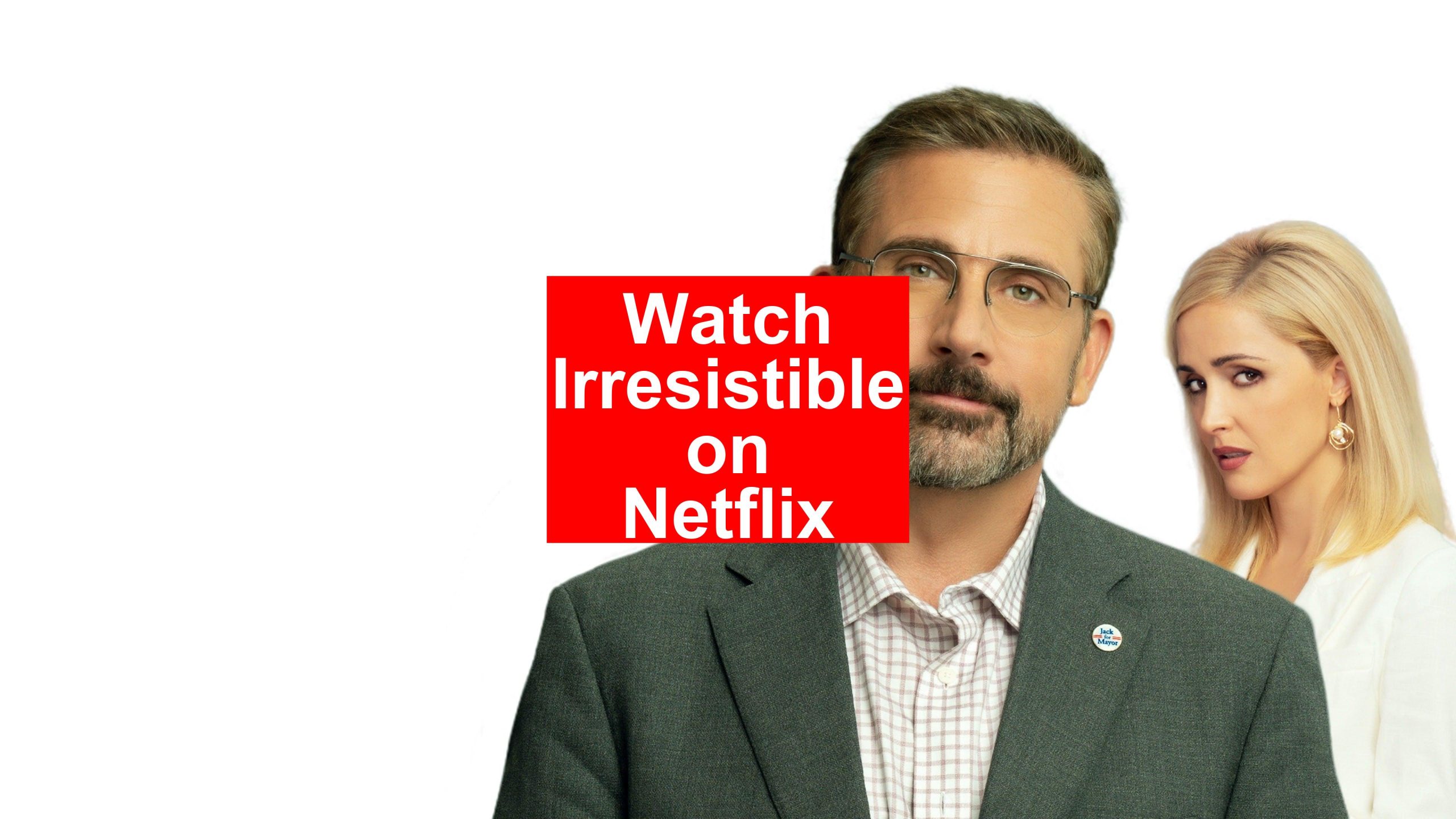 How to Watch Irresistible On Netflix [Fast Guide 2025] - My Vpn Hub