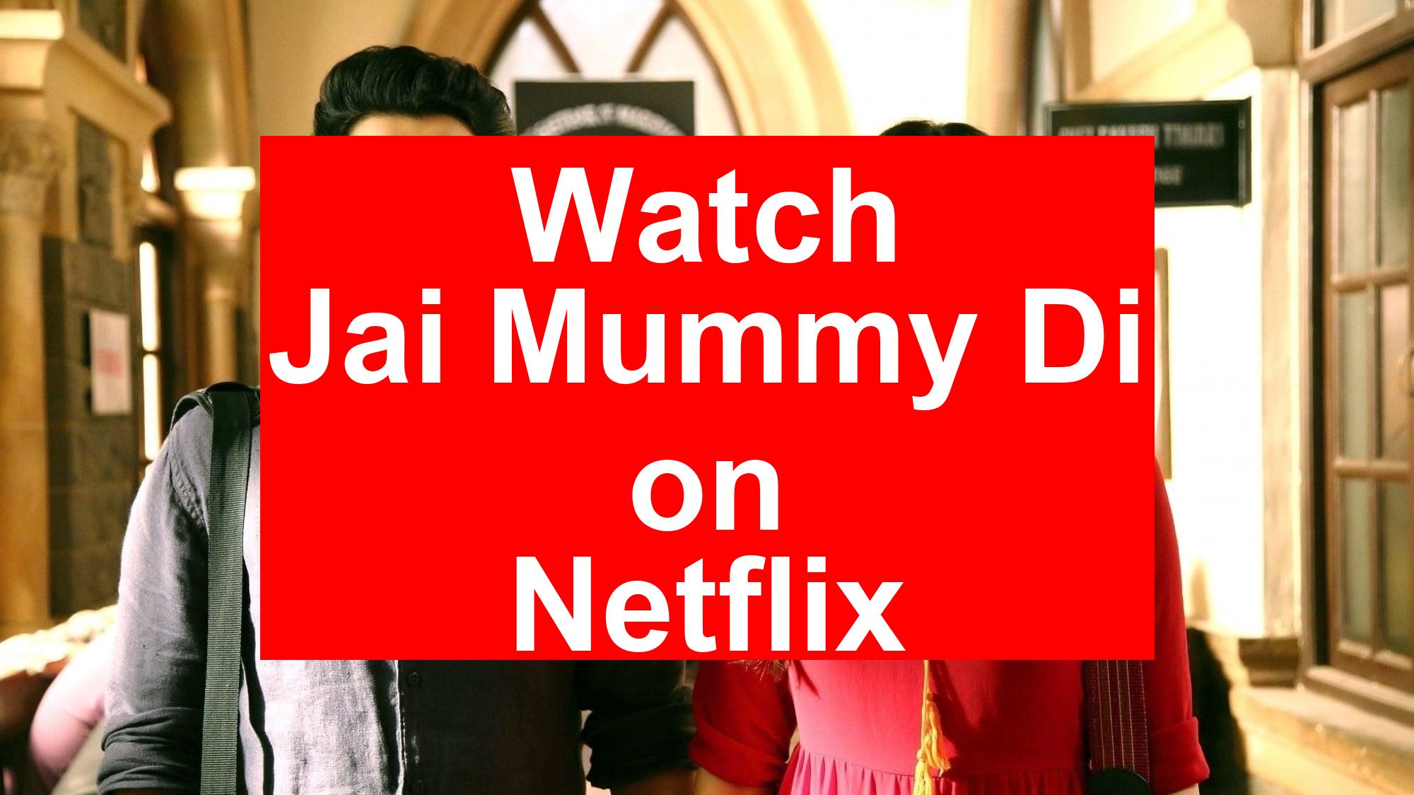 How to Watch Jai Mummy Di On Netflix [Easy Guide 2026] - My Vpn Hub