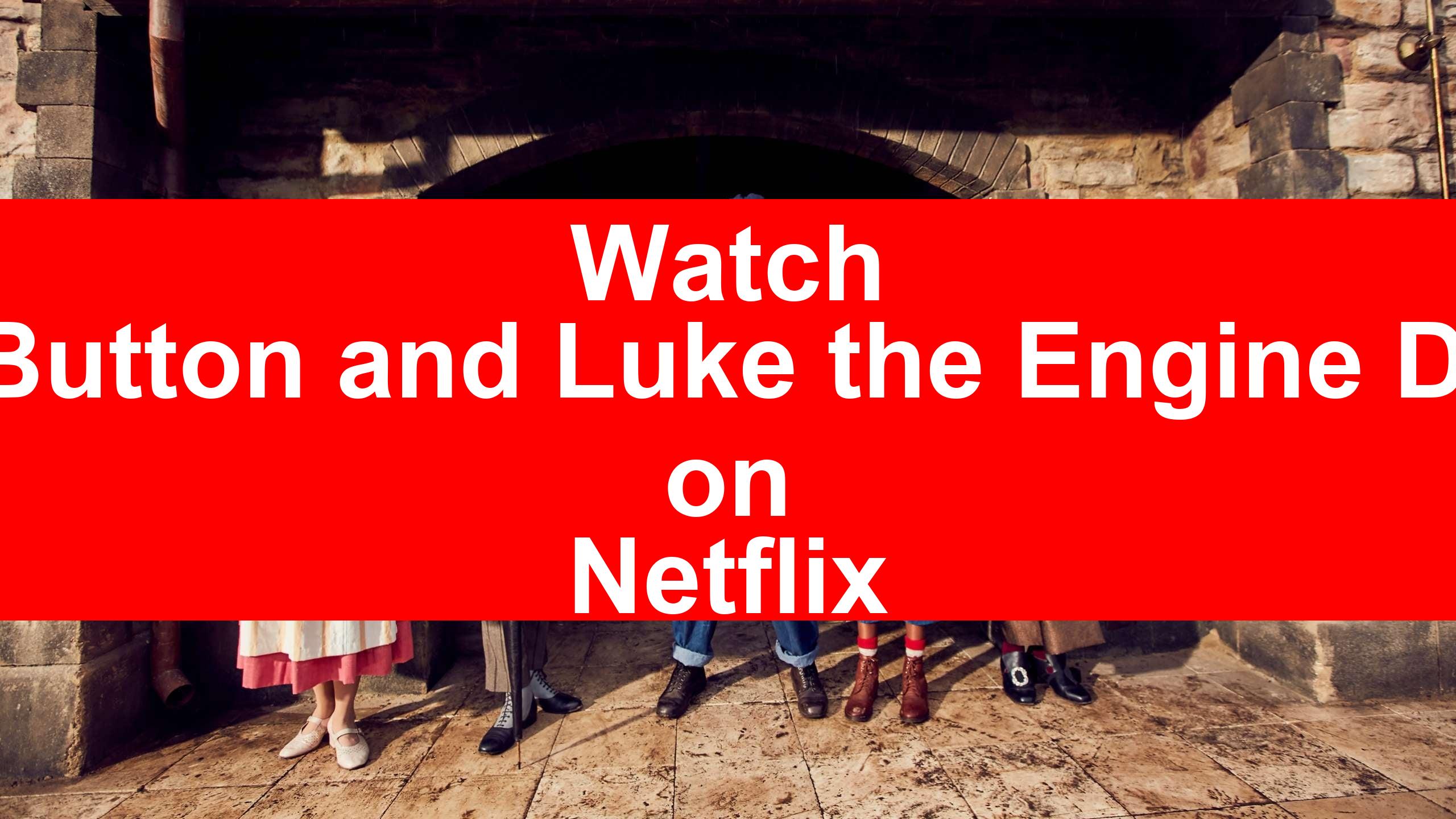 How to Watch Jim Button and Luke the Engine Driver On Netflix [Best ...