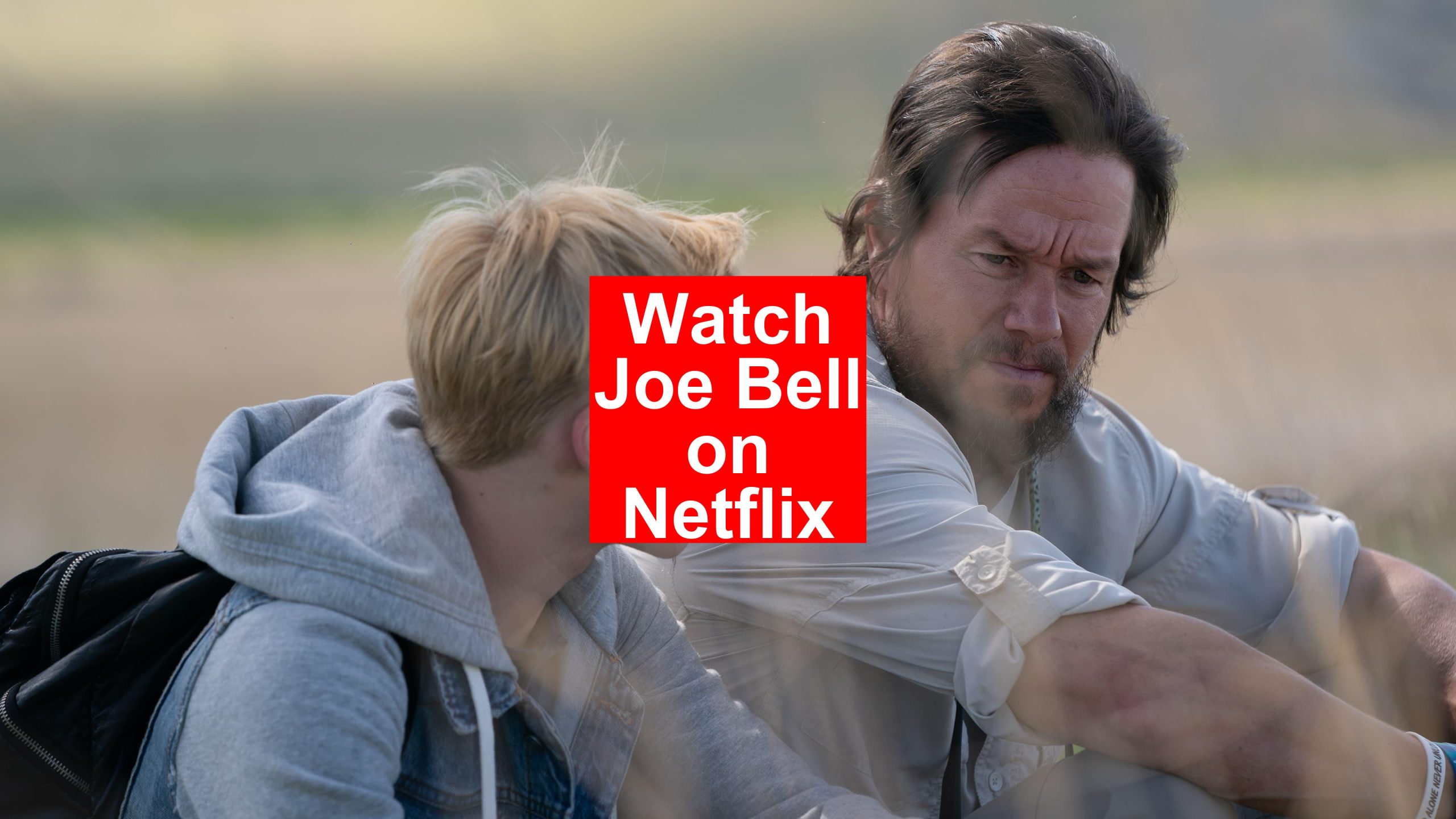 How to Watch Joe Bell On Netflix [Easy Guide 2026] - My Vpn Hub
