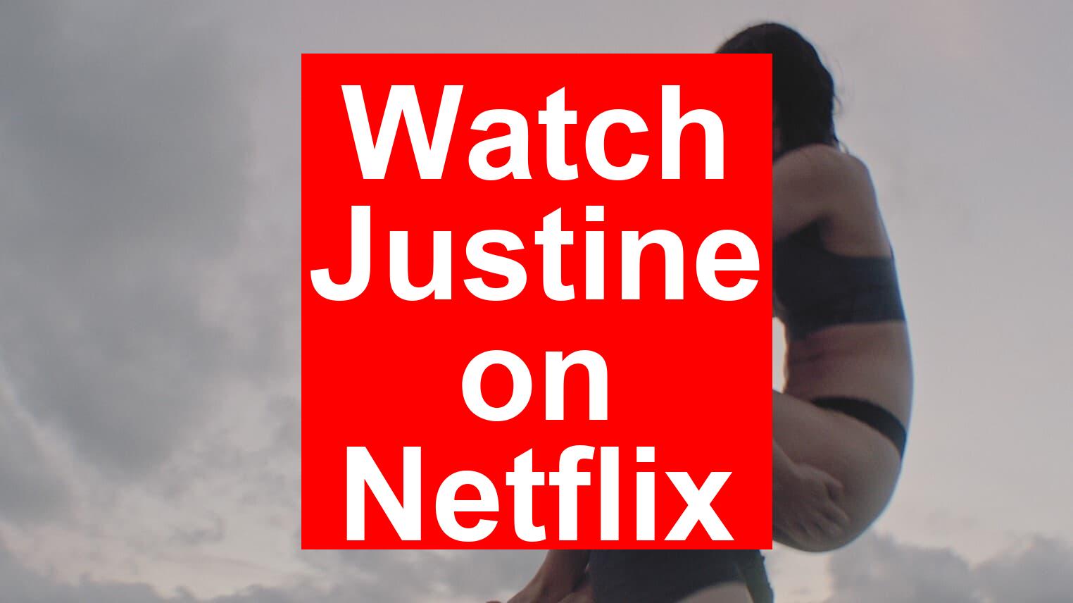How to Watch Justine On Netflix [Top Guide 2025] - My Vpn Hub