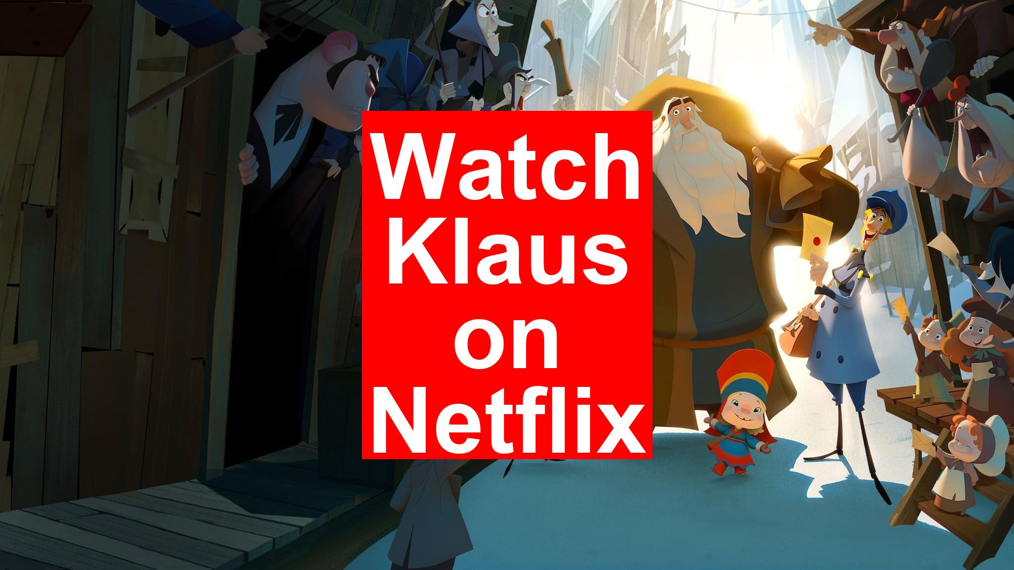 How to Watch Klaus On Netflix [Best Guide 2025] - My Vpn Hub