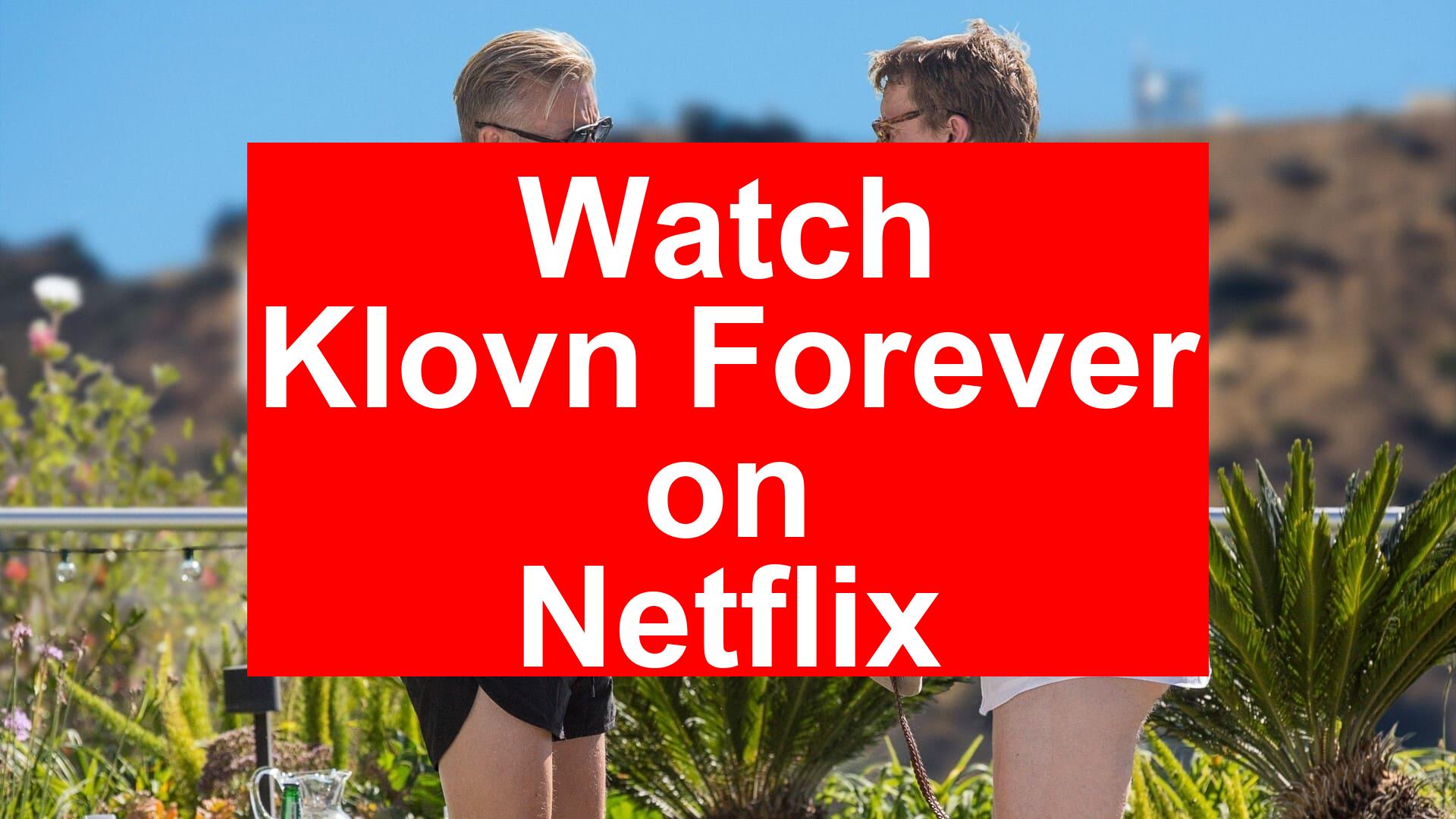 How to Watch Klovn Forever On Netflix [Fast Guide 2026] - My Vpn Hub